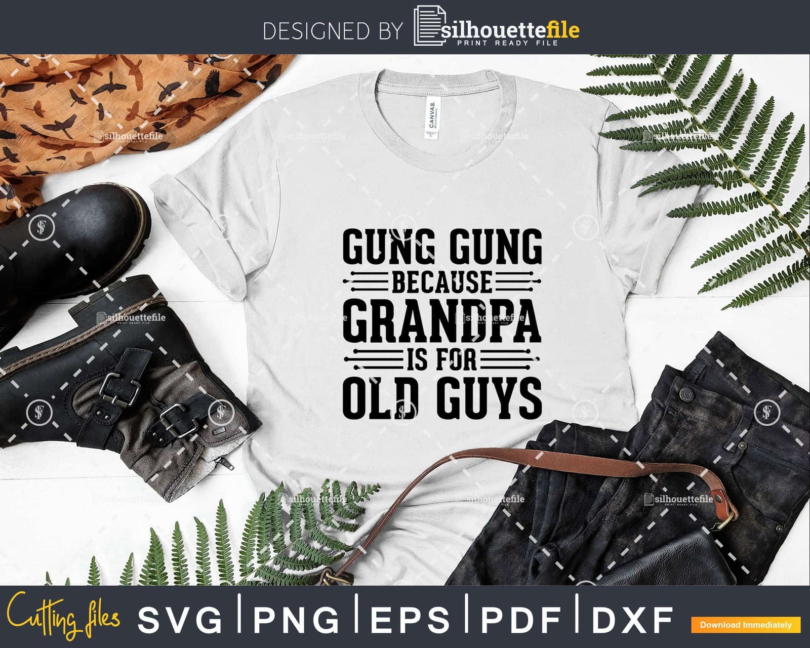 Gung Gung Because Grandpa is for Old Guys Svg Files For Cricut ...