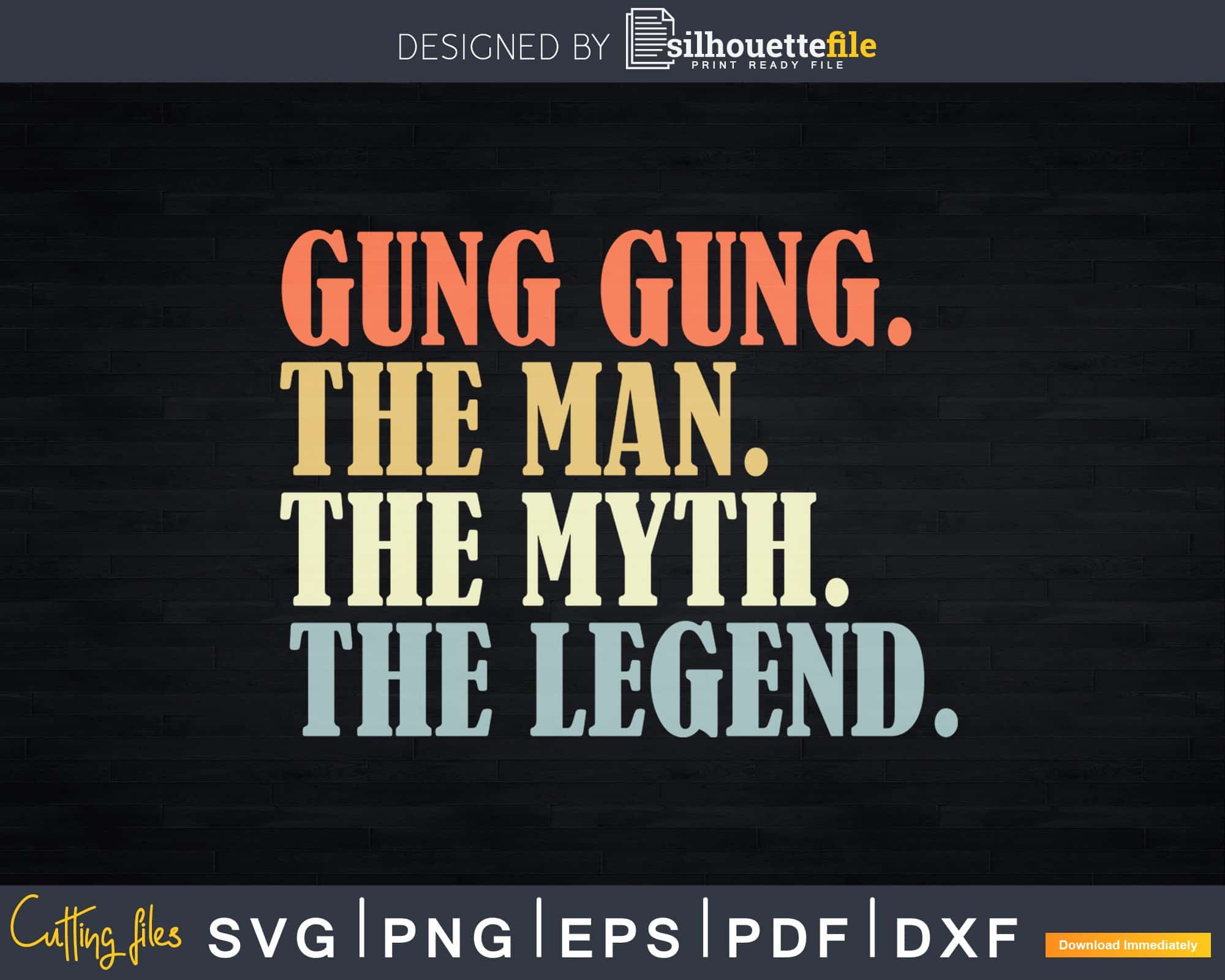 Gung gung The Man Myth Legend Father day Svg Png T-shirt | Silhouettefile