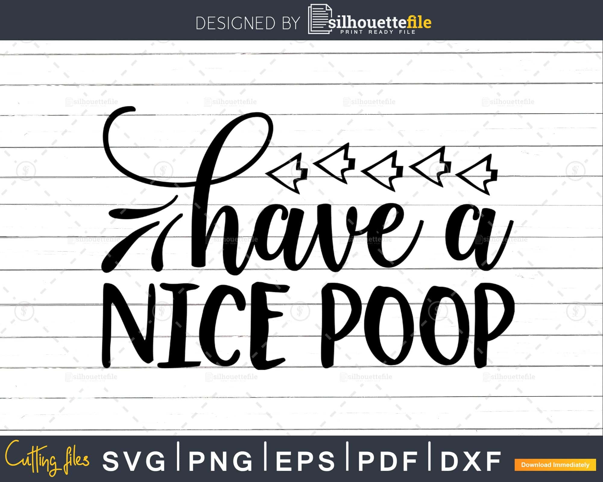 Have a Nice Poop Bathroom Quote Svg Funny Cricut Files | Silhouettefile
