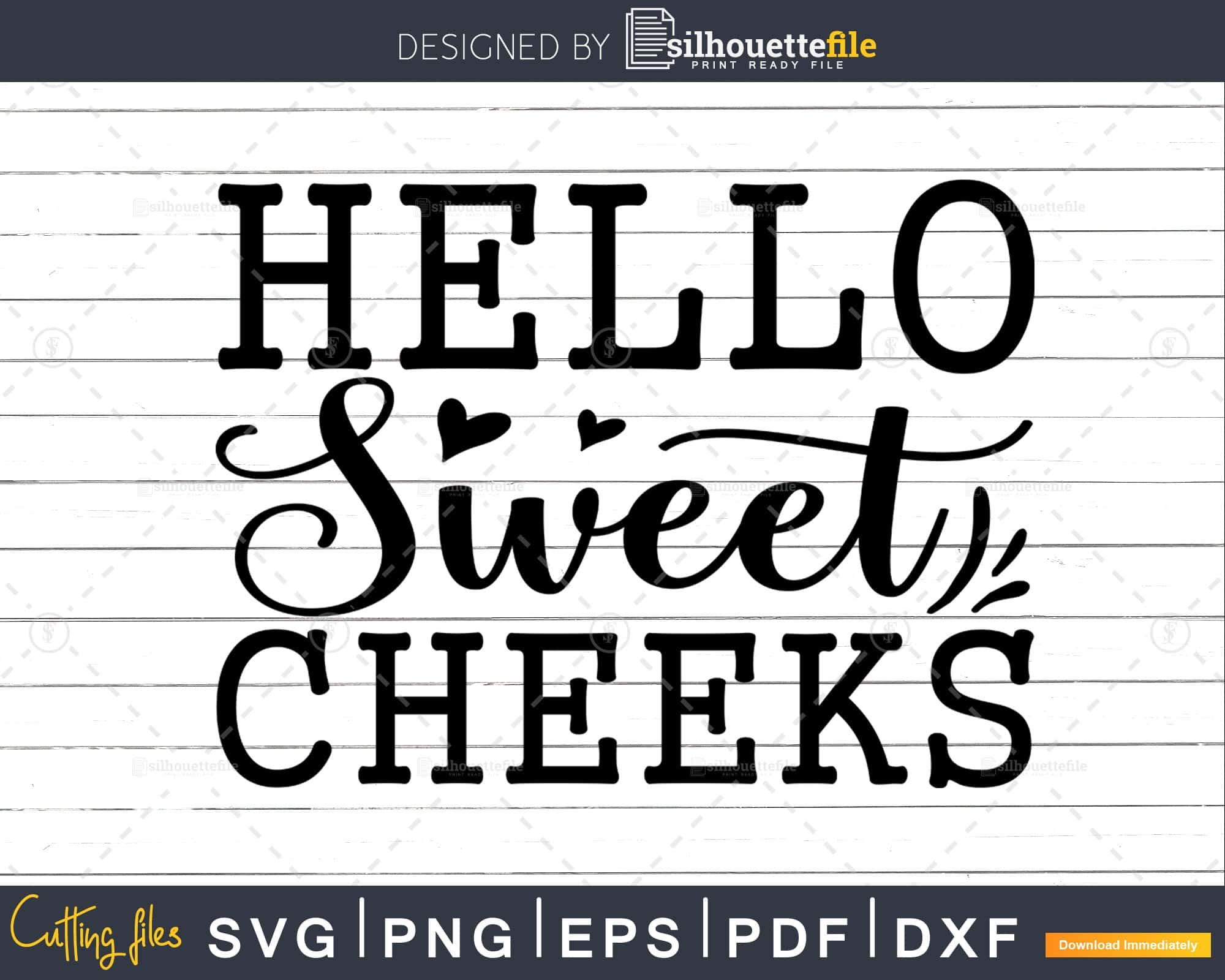 Hello Sweet Cheeks Svg Funny Cricut Cut Silhouette Files | Silhouettefile