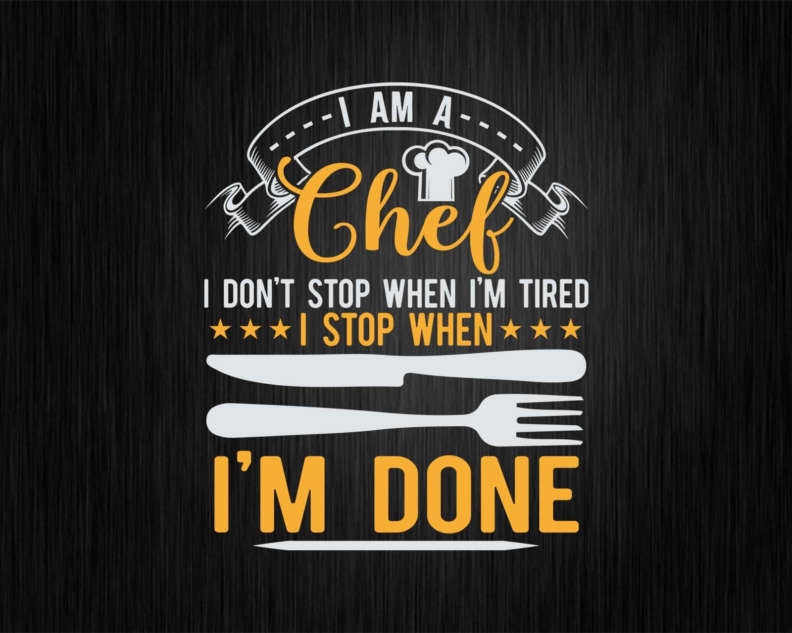 I Am A Chef I Stop When I’m Done Funny Quote Svg Png Cricut ...