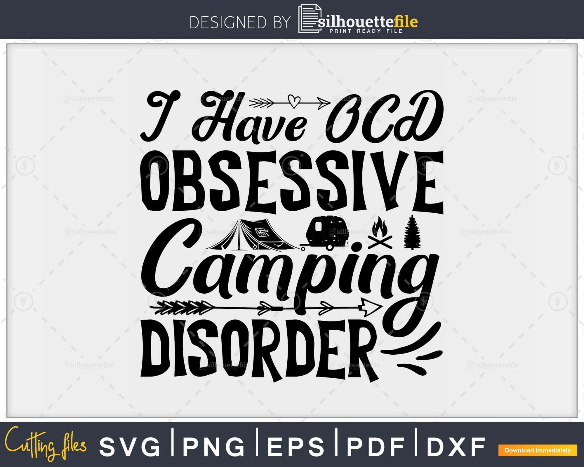 I Have OCD Obsessive Camping Disorder Funny campers svg | Silhouettefile
