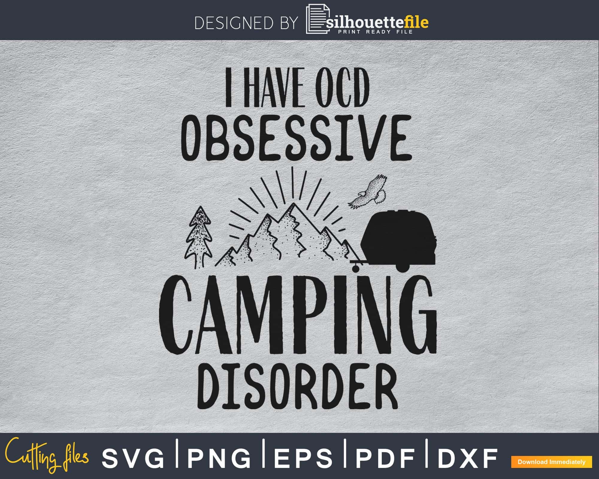 I Have OCD obsessive camping disorder svg cricut digital cut ...
