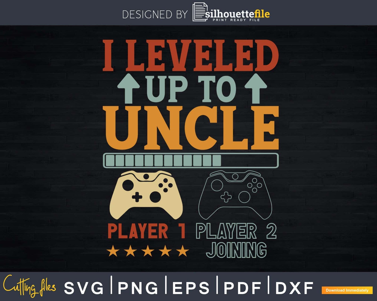 I Leveled Up Video Games Promoted To New Uncle Svg Dxf Png Cricut Files ...