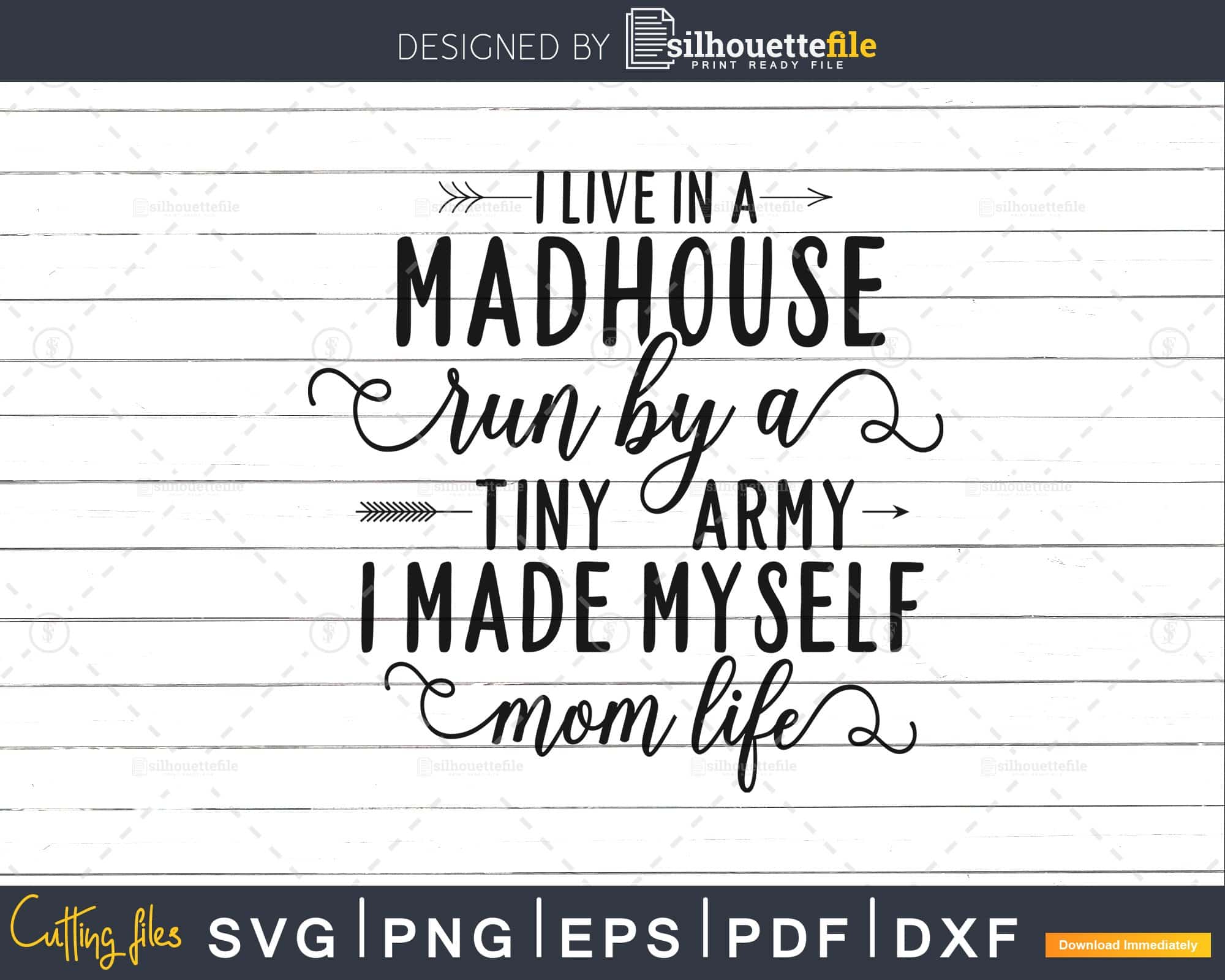 I Live in a Madhouse run by a Tiny Army I made Myself Svg | Silhouettefile