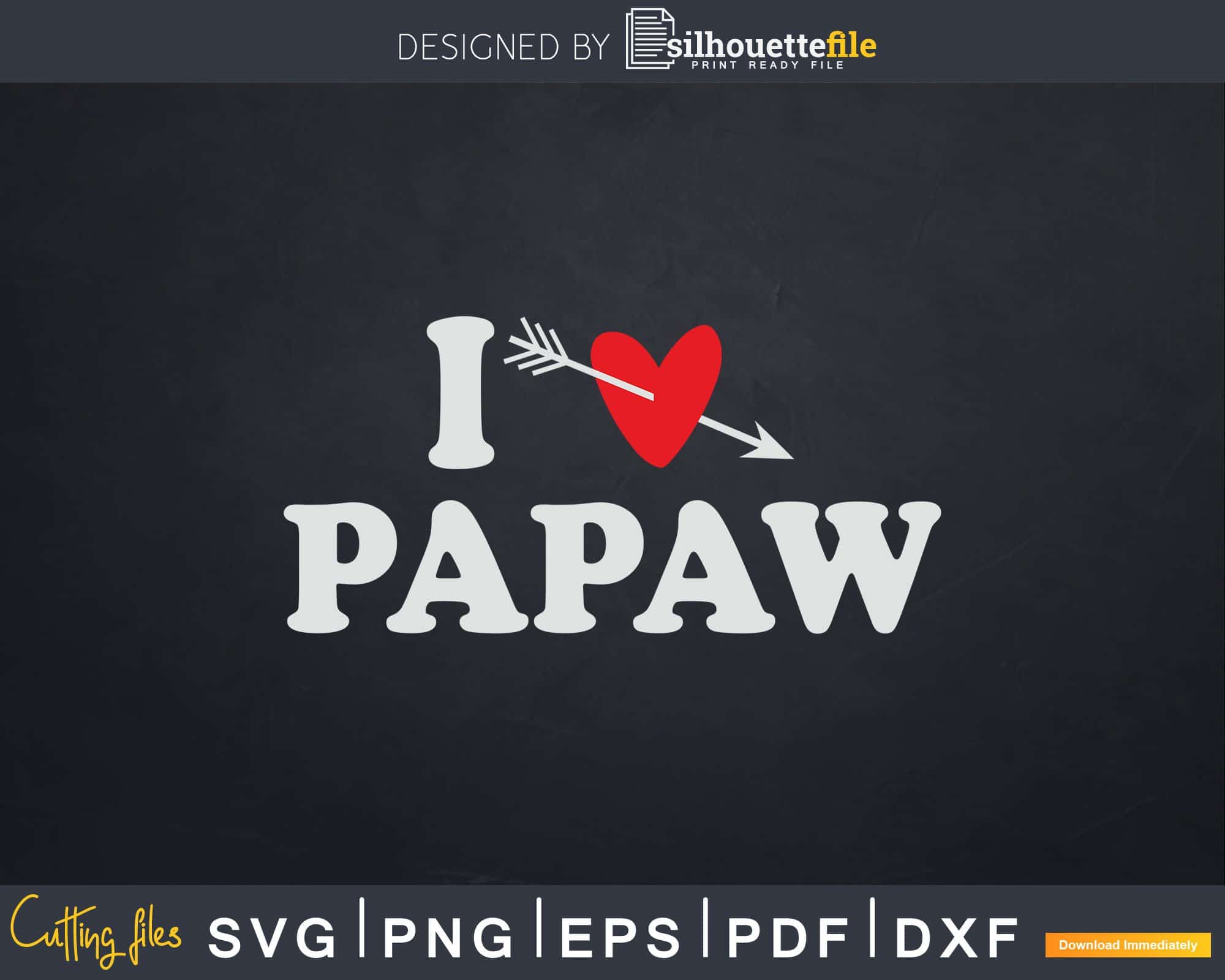 I Love Papaw with Heart Fathers day Svg T-shirt Design | Silhouettefile
