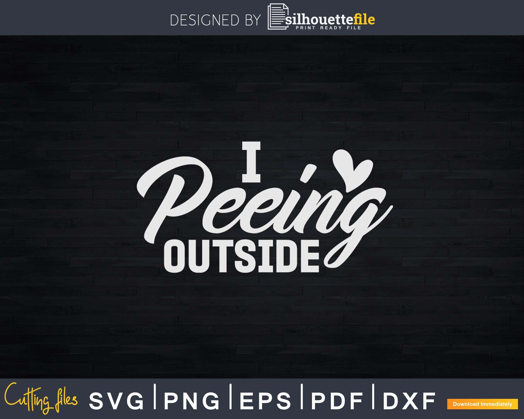 I Love Peeing Outside Funny Hiking Svg Cut Files | Silhouettefile