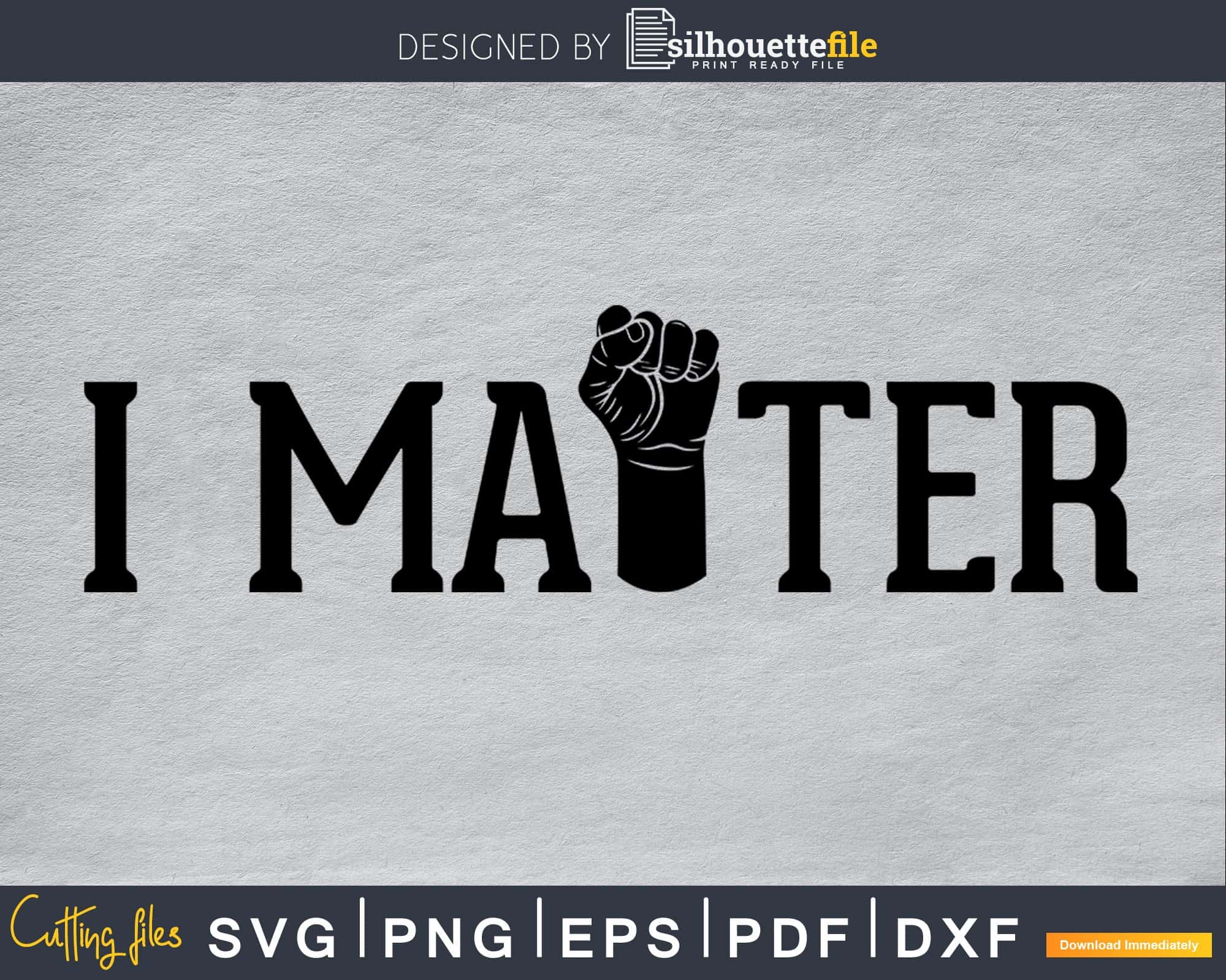 I Matter SVG PNG cutting printable file | SilhouetteFile