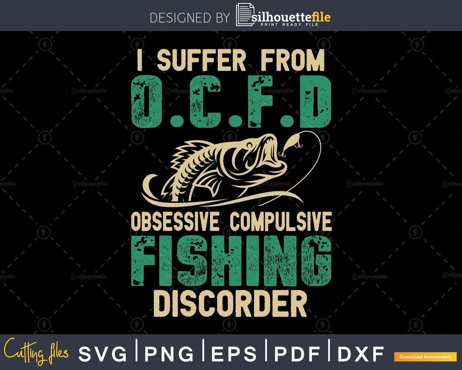 I Suffer From OCFD Obsessive Compulsive Fishing Disorder SVG cut files ...