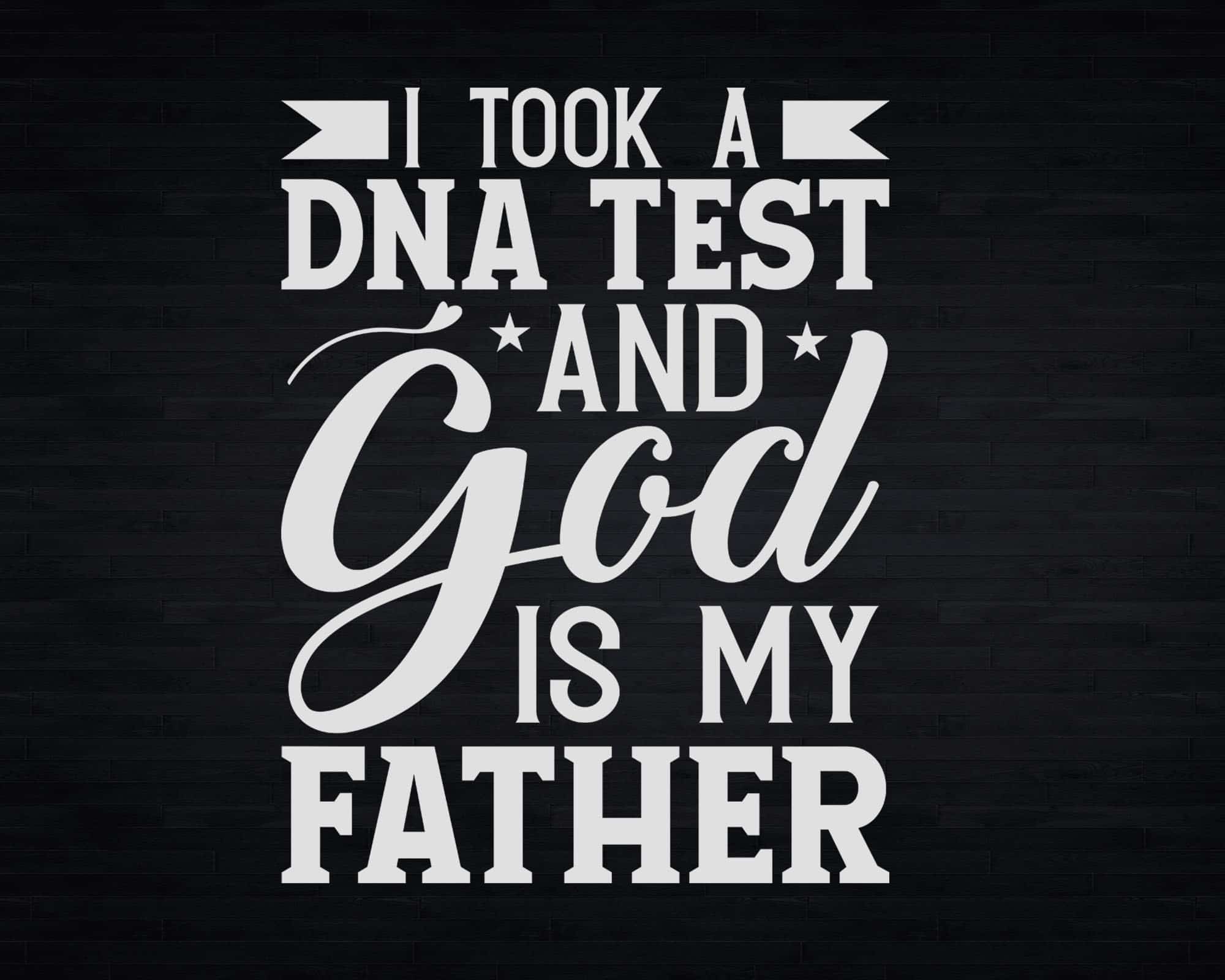 I took a DNA test And God In Father Svg Png Cricut Files | Silhouettefile