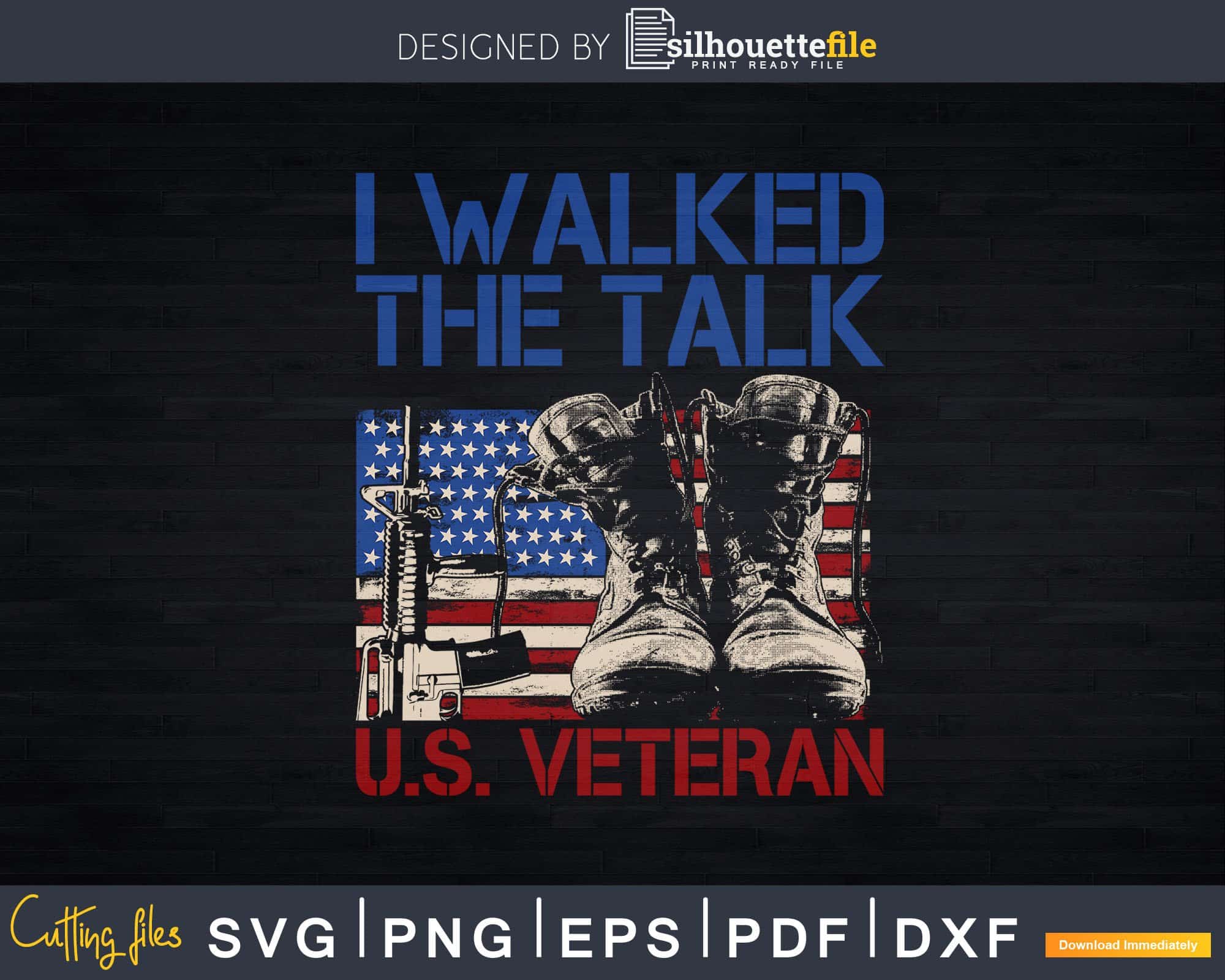 I Walked The Walk US Veteran Army Military Svg Png Dxf | Silhouettefile