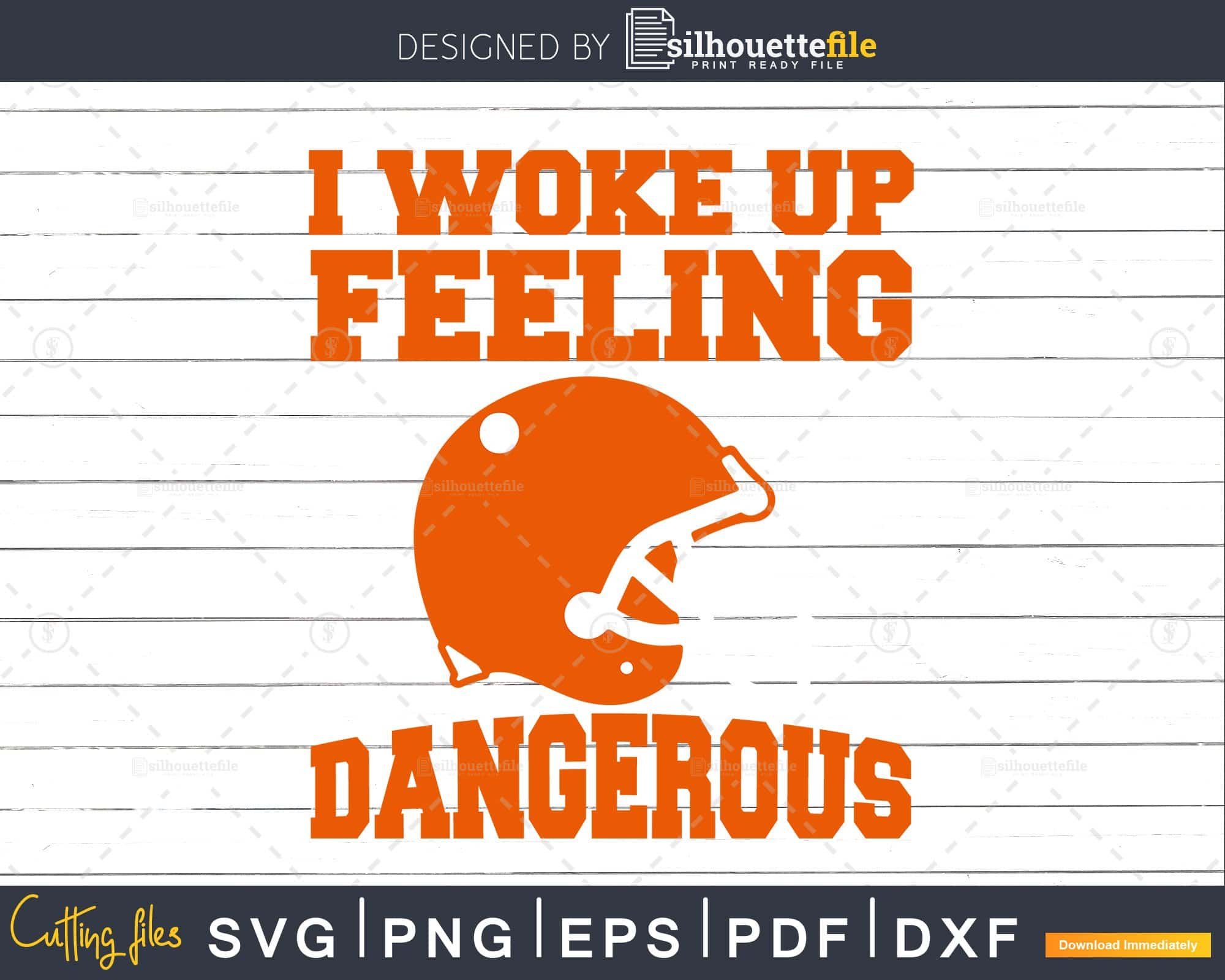 I Woke Up Feeling Dangerous Football Fan svg png dxf cutting ...