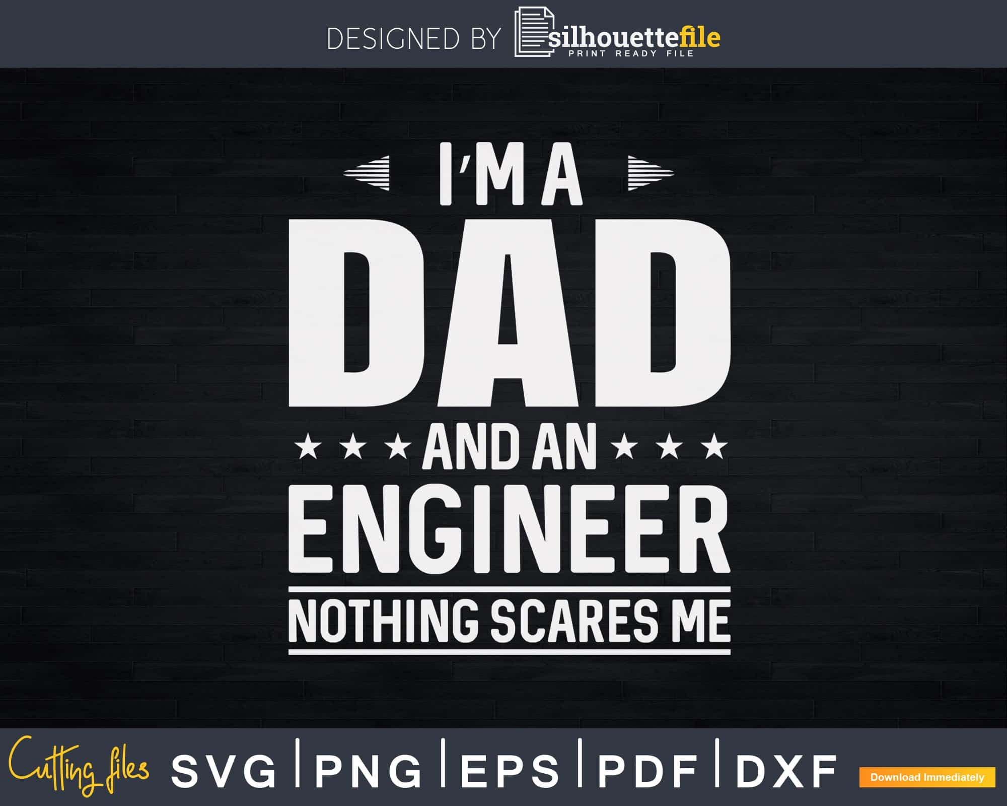 I’m A Dad And Engineer For Father Svg Png T-shirt Design | Silhouettefile