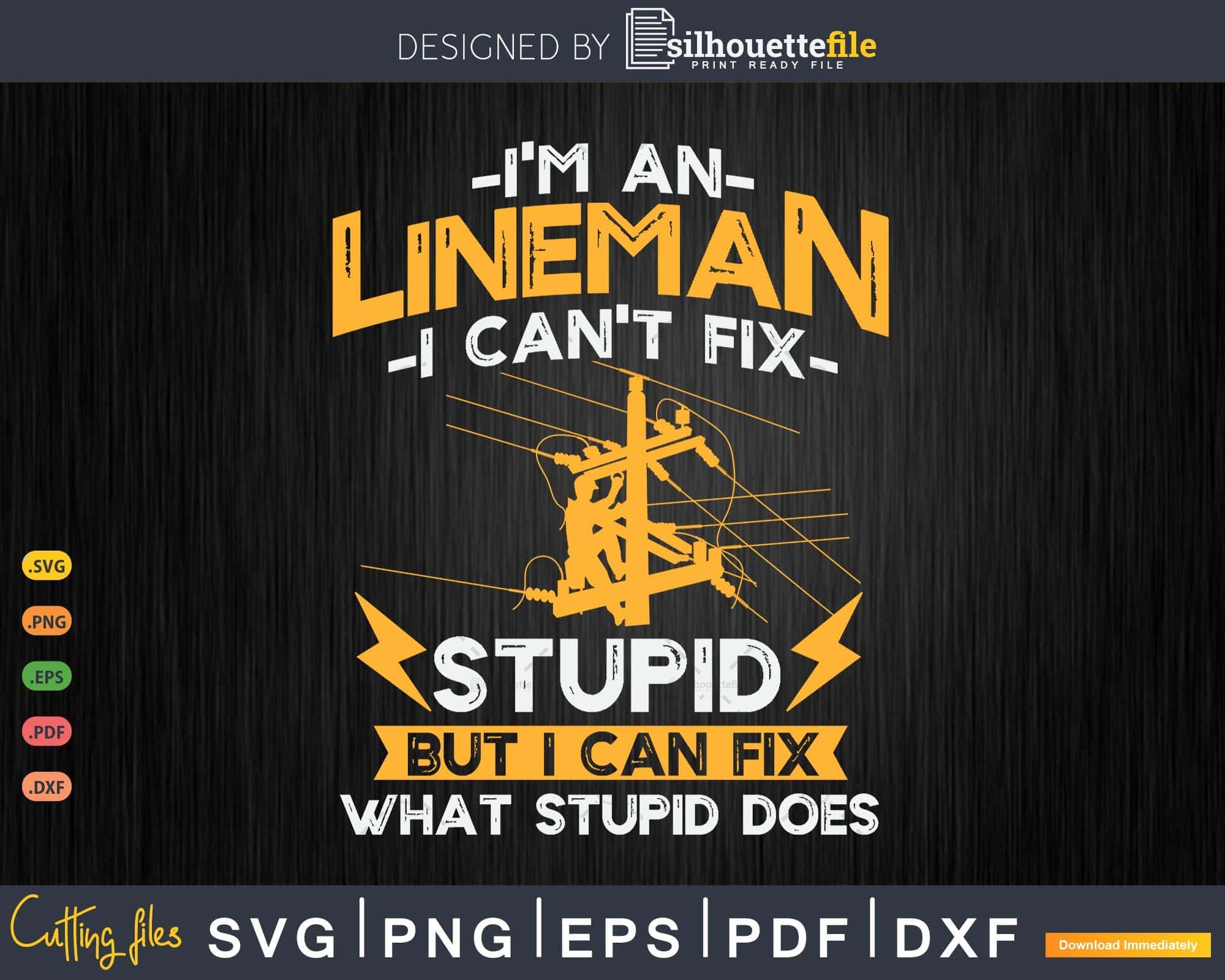 I'm An Lineman I Can't Fix Stupid Funny Lineman Svg Png Cricut File ...