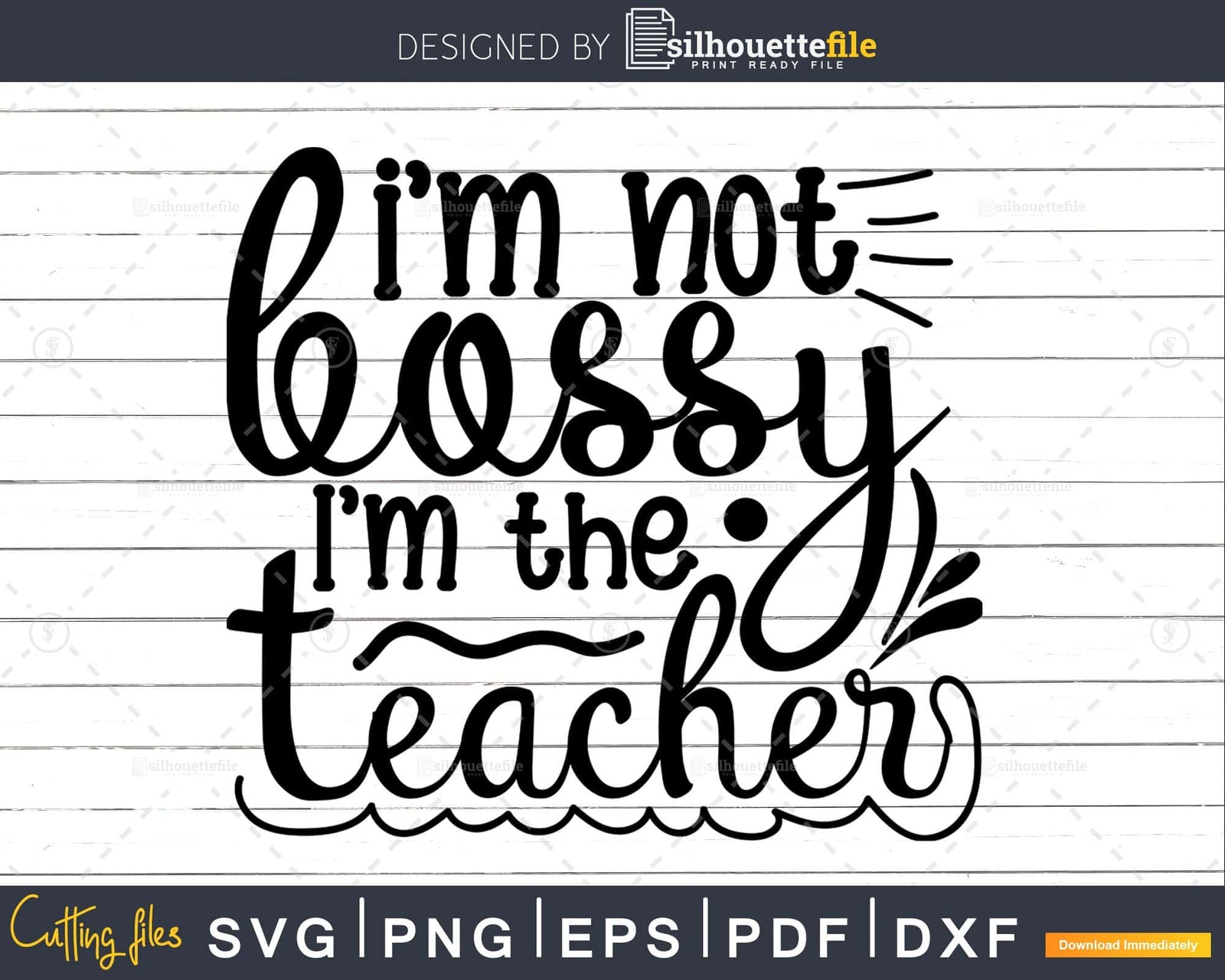 I'm not Bossy I'm the Funny Teacher Designs Cricut Instant Cut Files ...