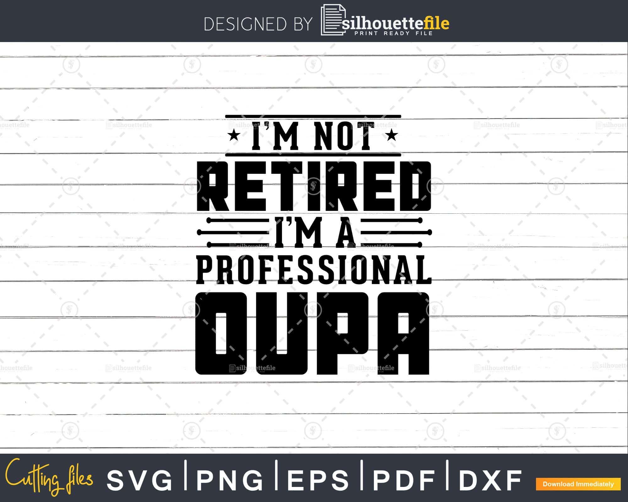 I'm Not Retired I'm A Professional Oupa Fathers Day Svg Png Files ...