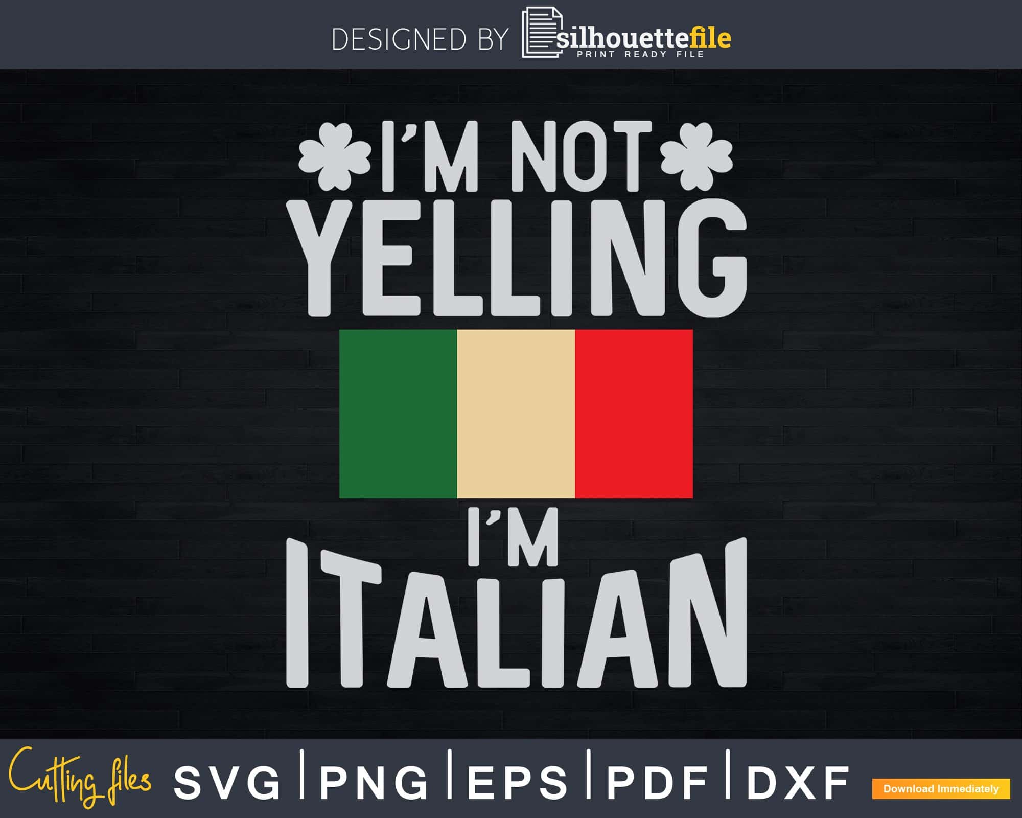 I’m Not Yelling I’m Italian Svg Png Digital Files | Silhouettefile