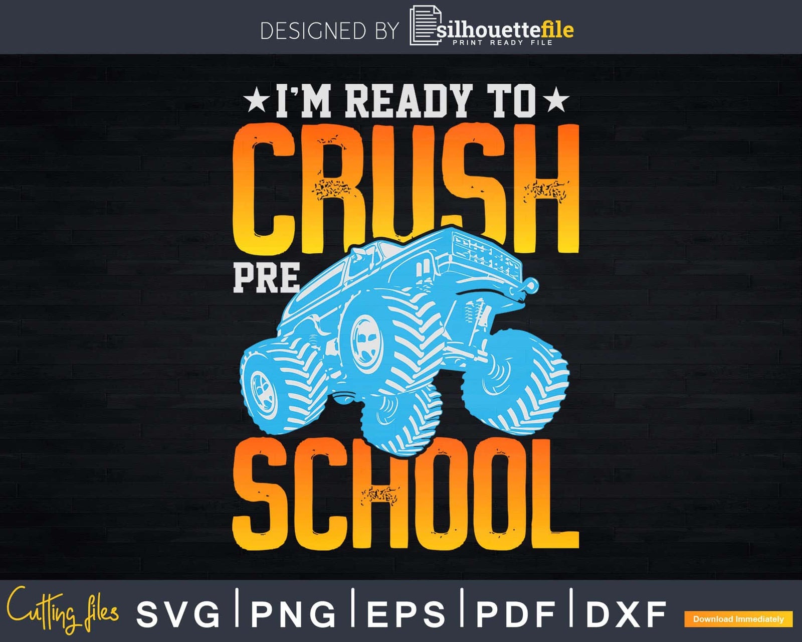 I’m Ready To Crush Preschool Monster Truck Svg Cut Files | Silhouettefile