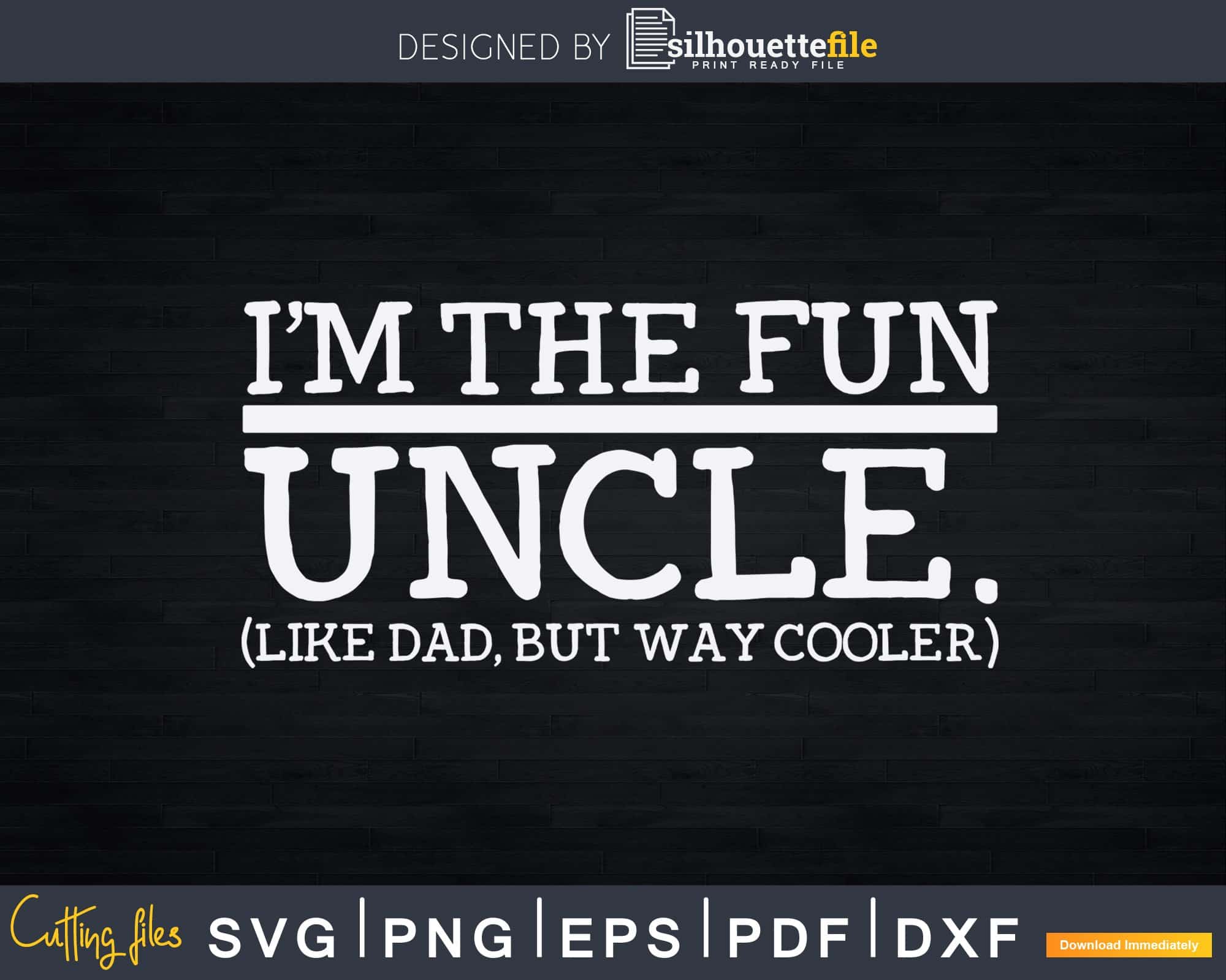 I’m The Fun Uncle shirt Svg Dxf Cricut Craft Files | Silhouettefile