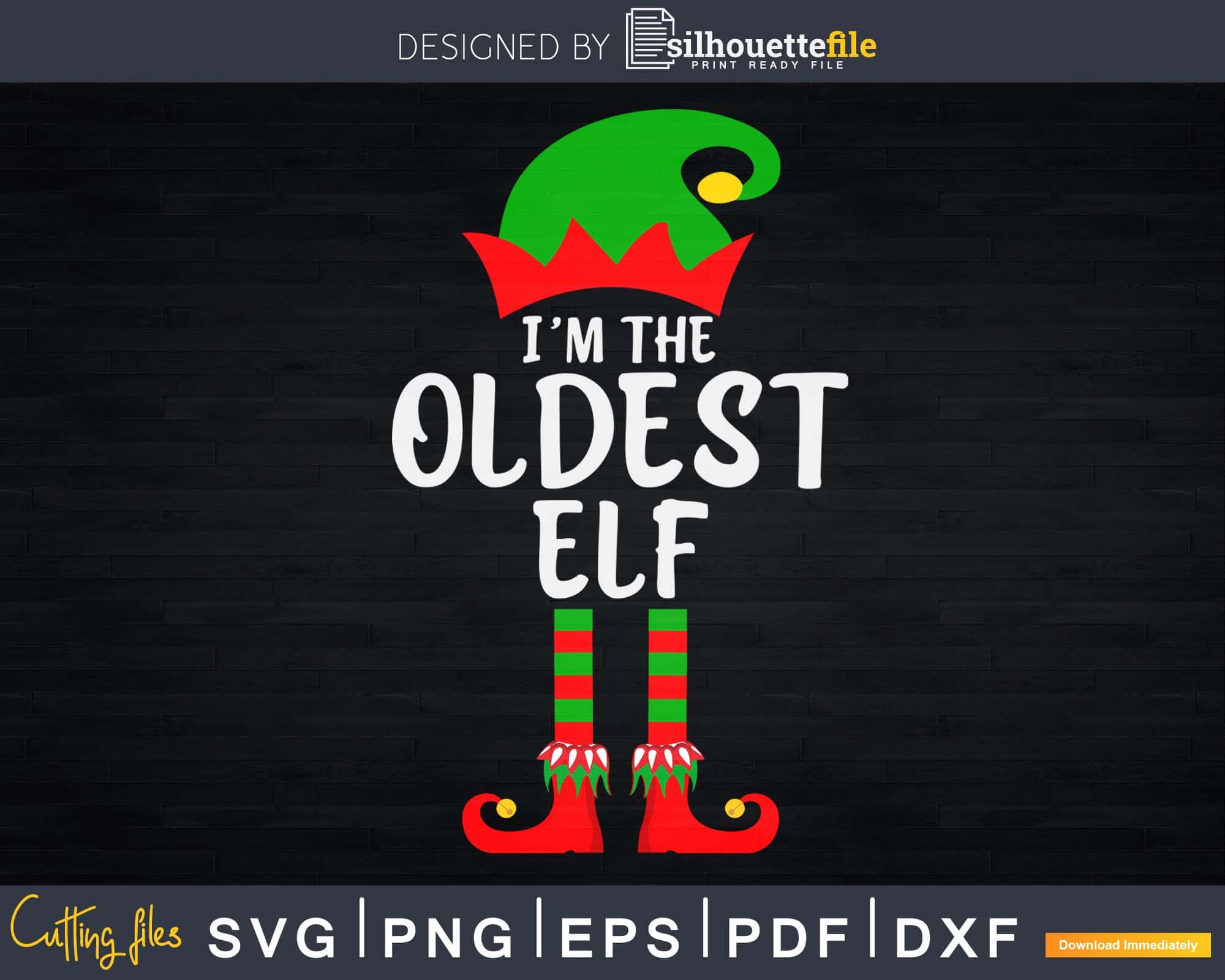 I’m The Oldest Elf svg digital T-shirt Design cricut cutting ...