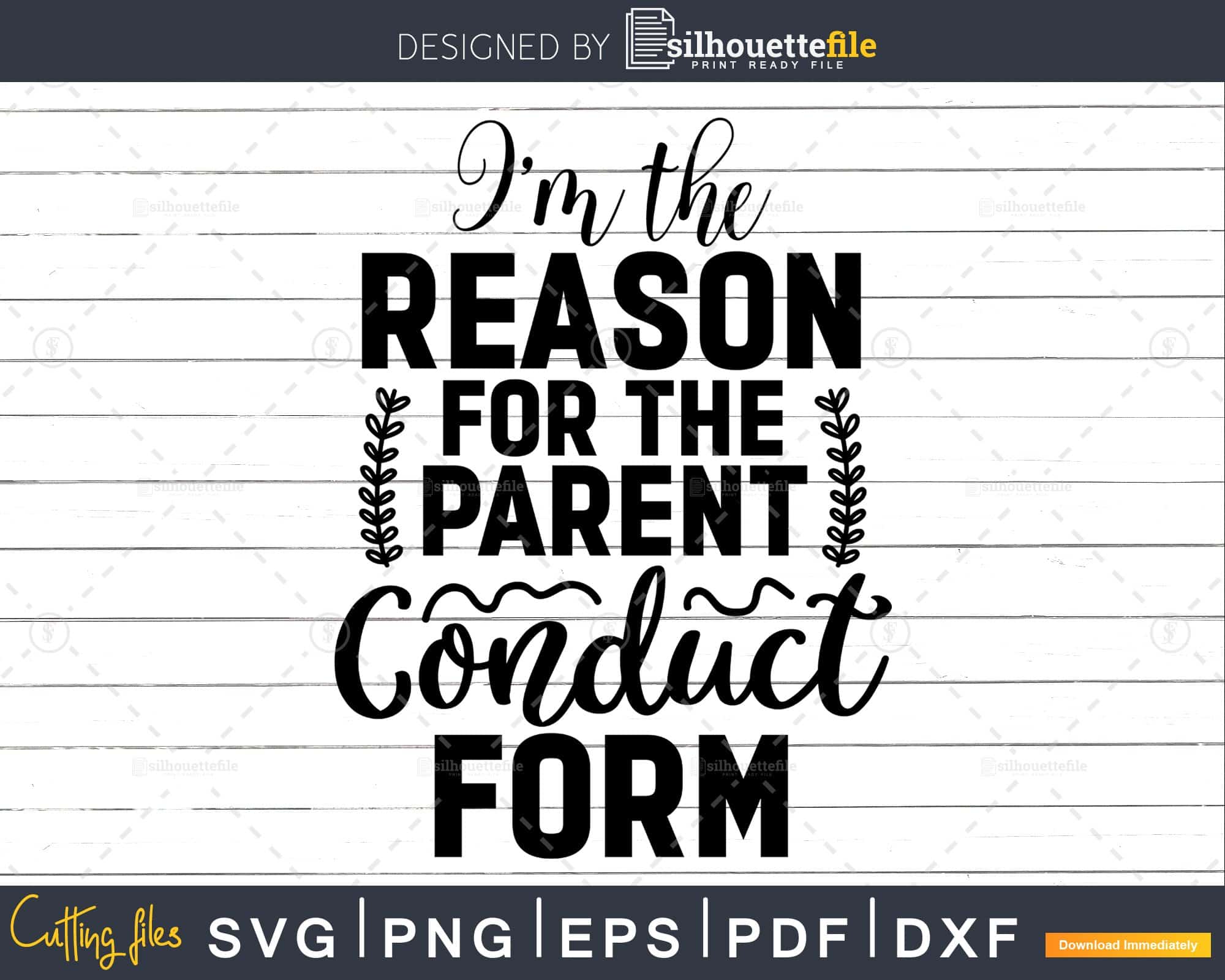 I'm the Reason for the Parent Conduct Form Svg Instant Download Cut ...