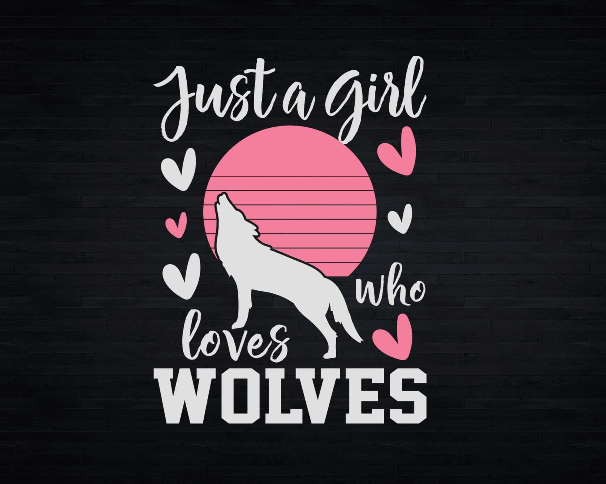 Just A Girl Who Loves Wolves Svg Png Cricut Cut Files | Silhouettefile