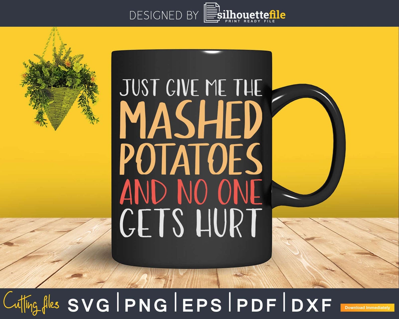 Just Give Me The Mashed Potatoes Funny Thanksgiving Svg Cut File ...