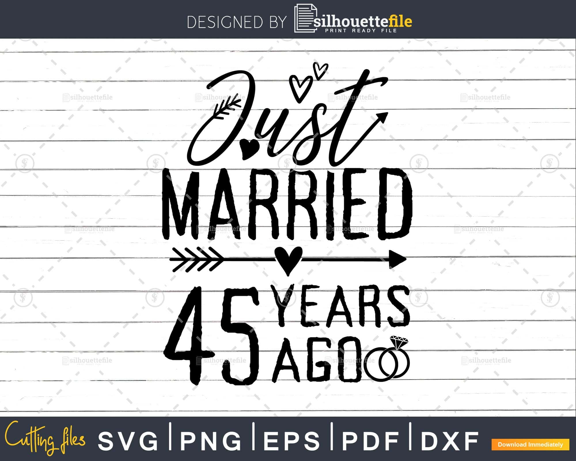 Just married 45 years ago Wedding Anniversary svg png dxf | Silhouettefile
