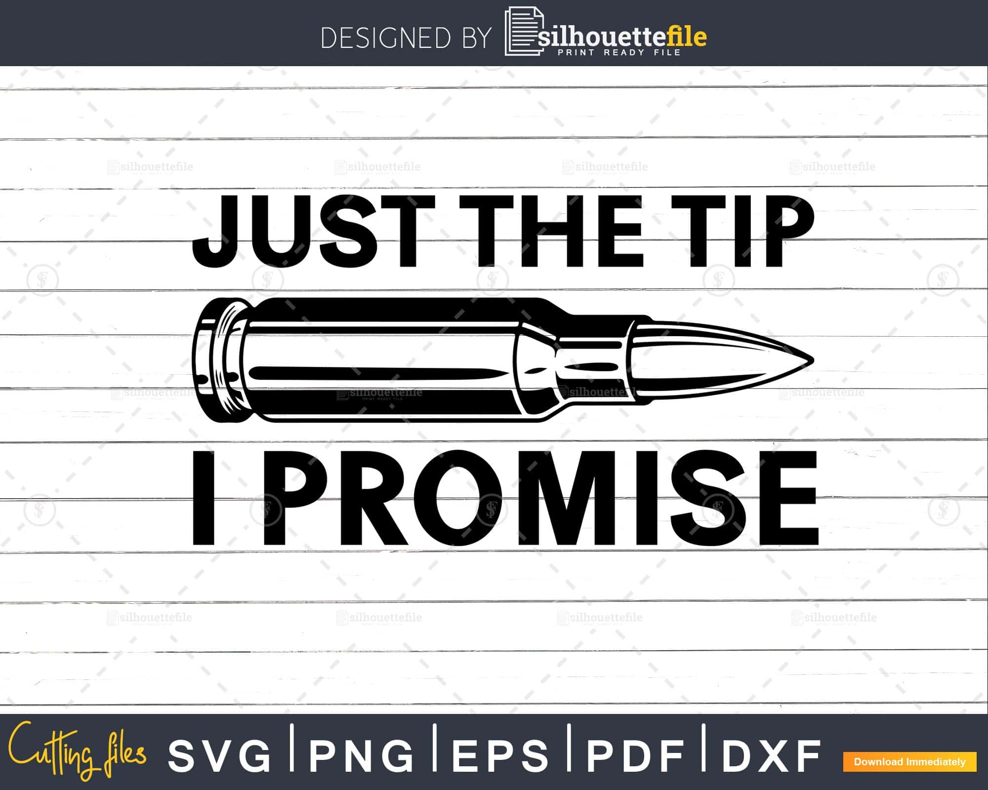 Just the Tip I Promise Bullet SVG PNG digital download cut file ...