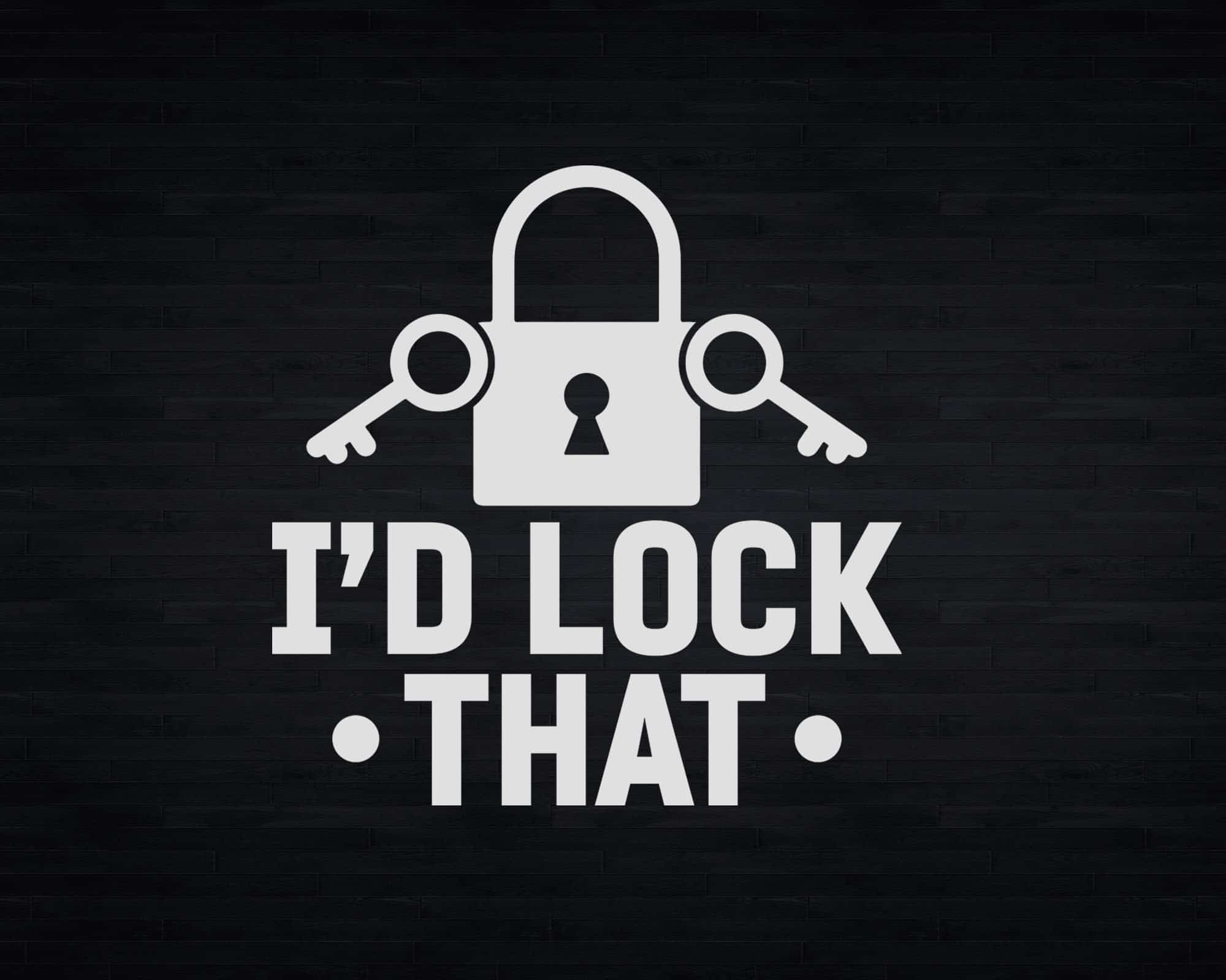 Lock Picking I’d Lock that Locksmith Svg Png T-shirt Design Files ...
