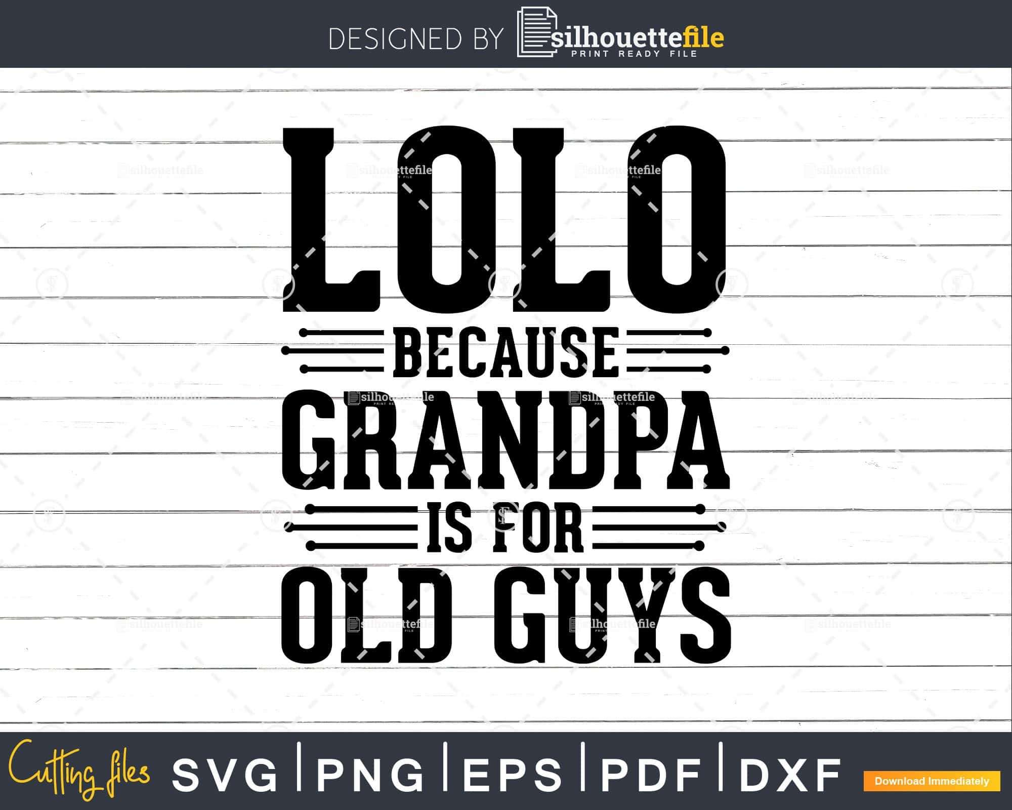 Lolo Because Grandpa is for Old Guys Png Dxf Svg Files For | Silhouettefile