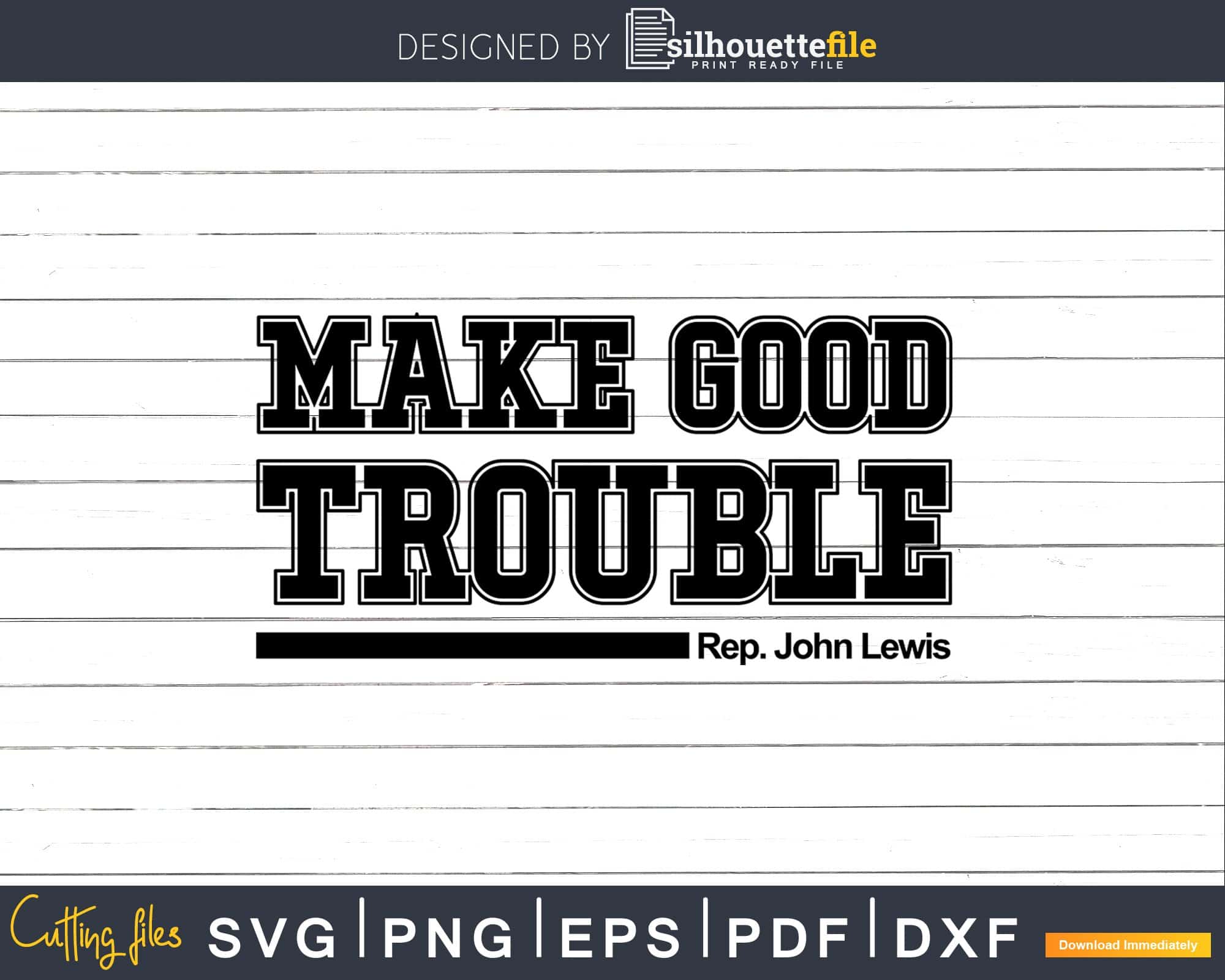 Make good trouble by John Lewis Svg Design Cut Files | Silhouettefile
