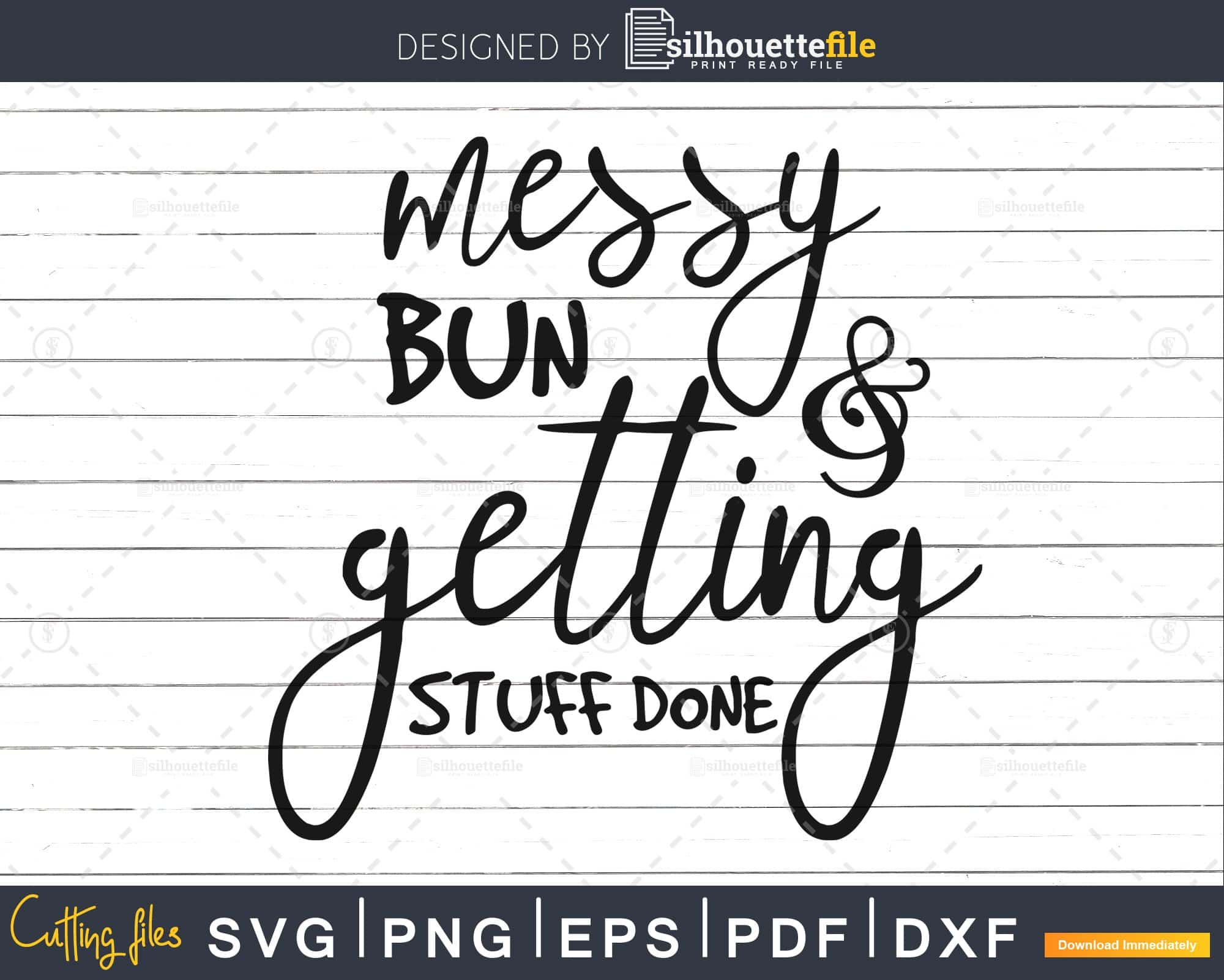 Messy Bun and Getting Stuff Done Svg Cricut Printable Cut Files ...