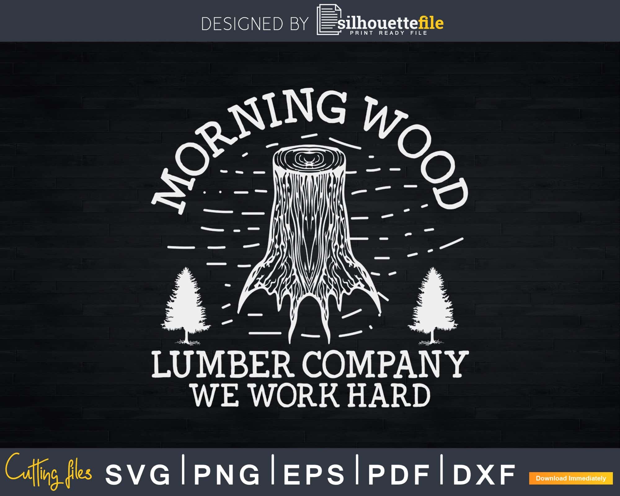 Morning Wood Lumber Profession Woodworker Svg Shirt Design Cut Files ...