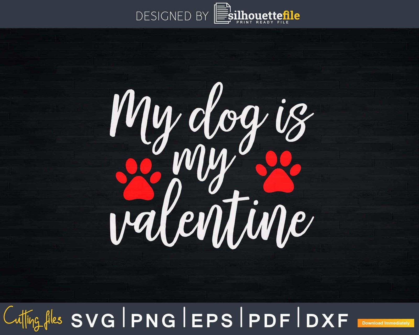 My Dog is My Valentine Svg Instant Cut Files For Cricut | Silhouettefile