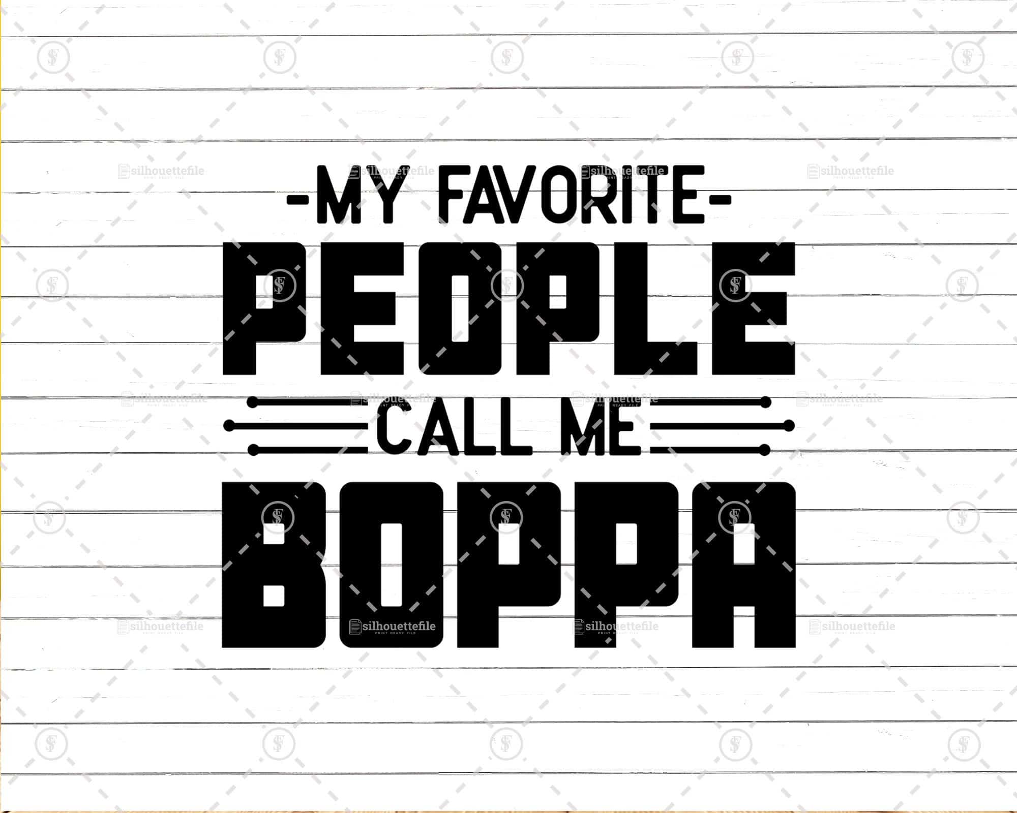My Favorite People Call Me Boppa Png Svg Files For Cricut | Silhouettefile