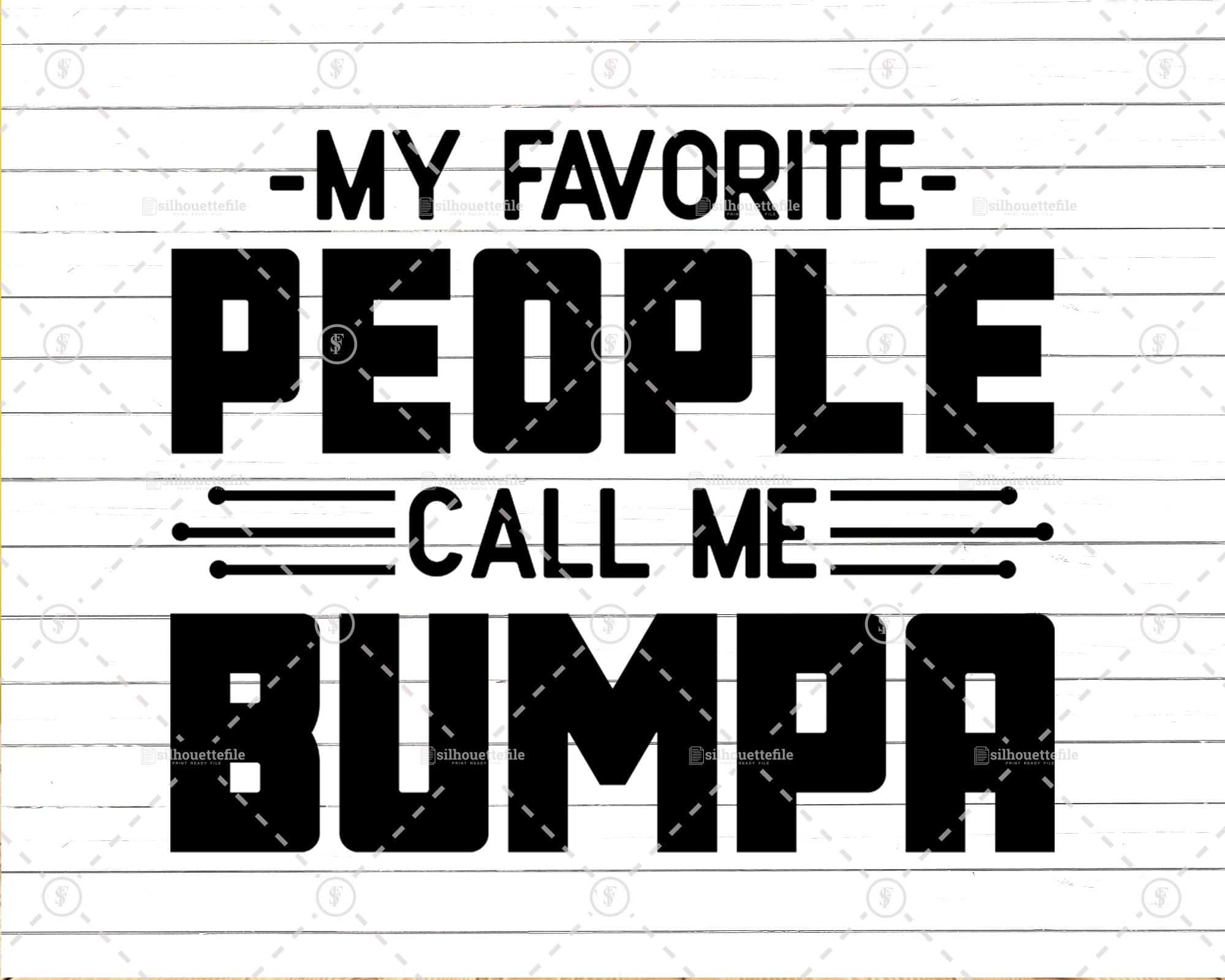 My Favorite People Call Me Bumpa Png Svg Files For Cricut | Silhouettefile