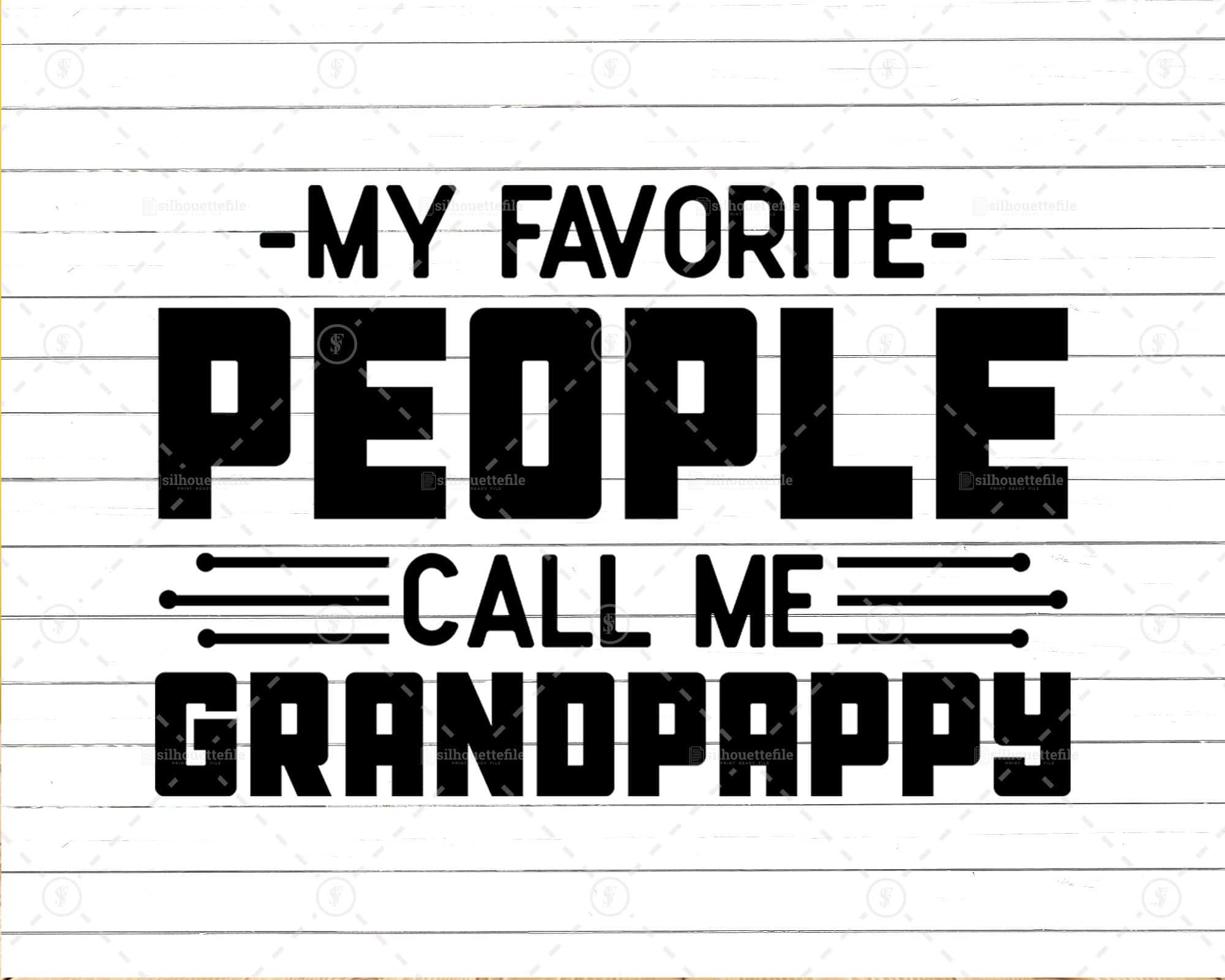 My Favorite People Call Me Grandpappy Png Svg Files For | Silhouettefile