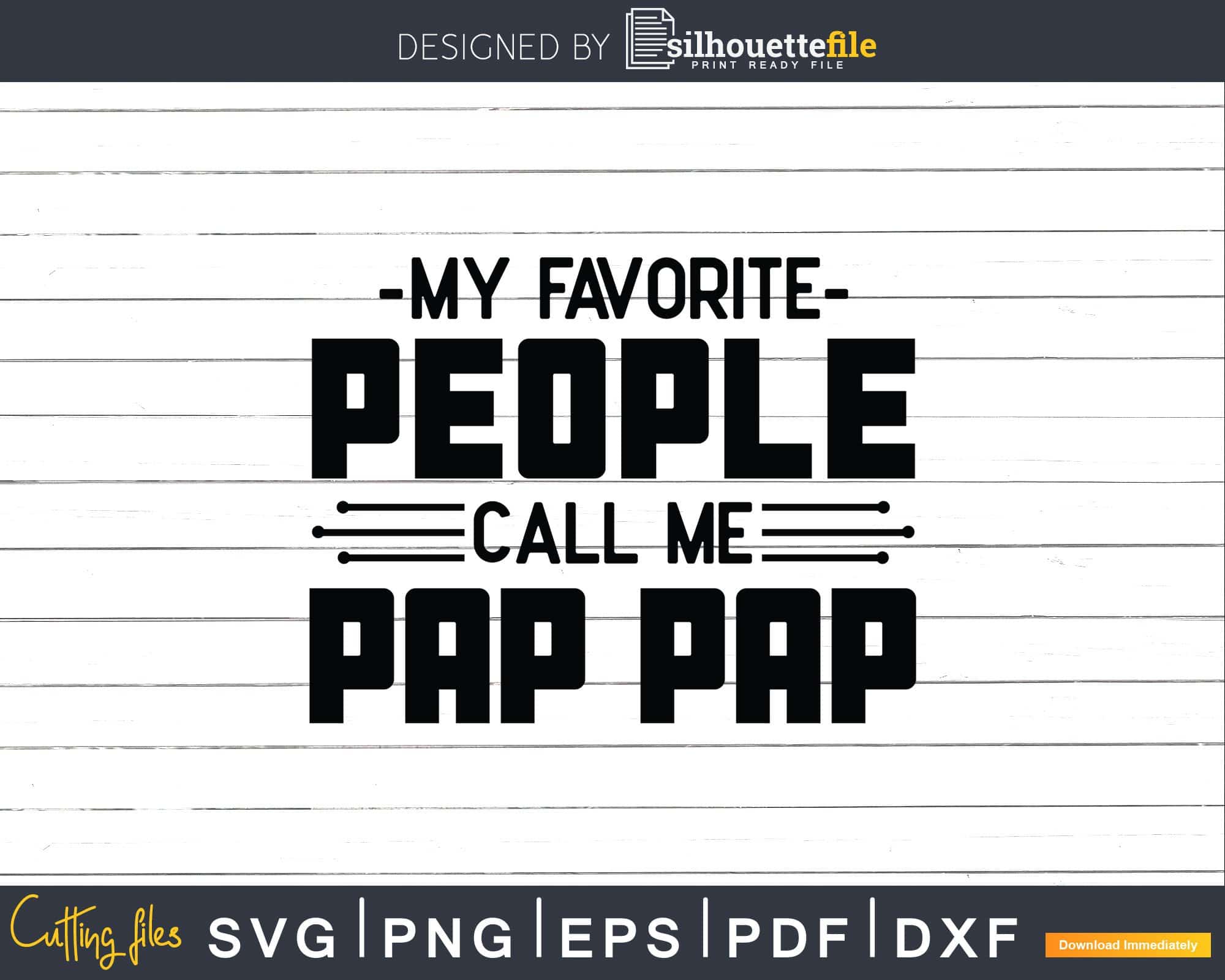 My Favorite People Call Me Pap Pap Svg Dxf Png Cricut Files ...