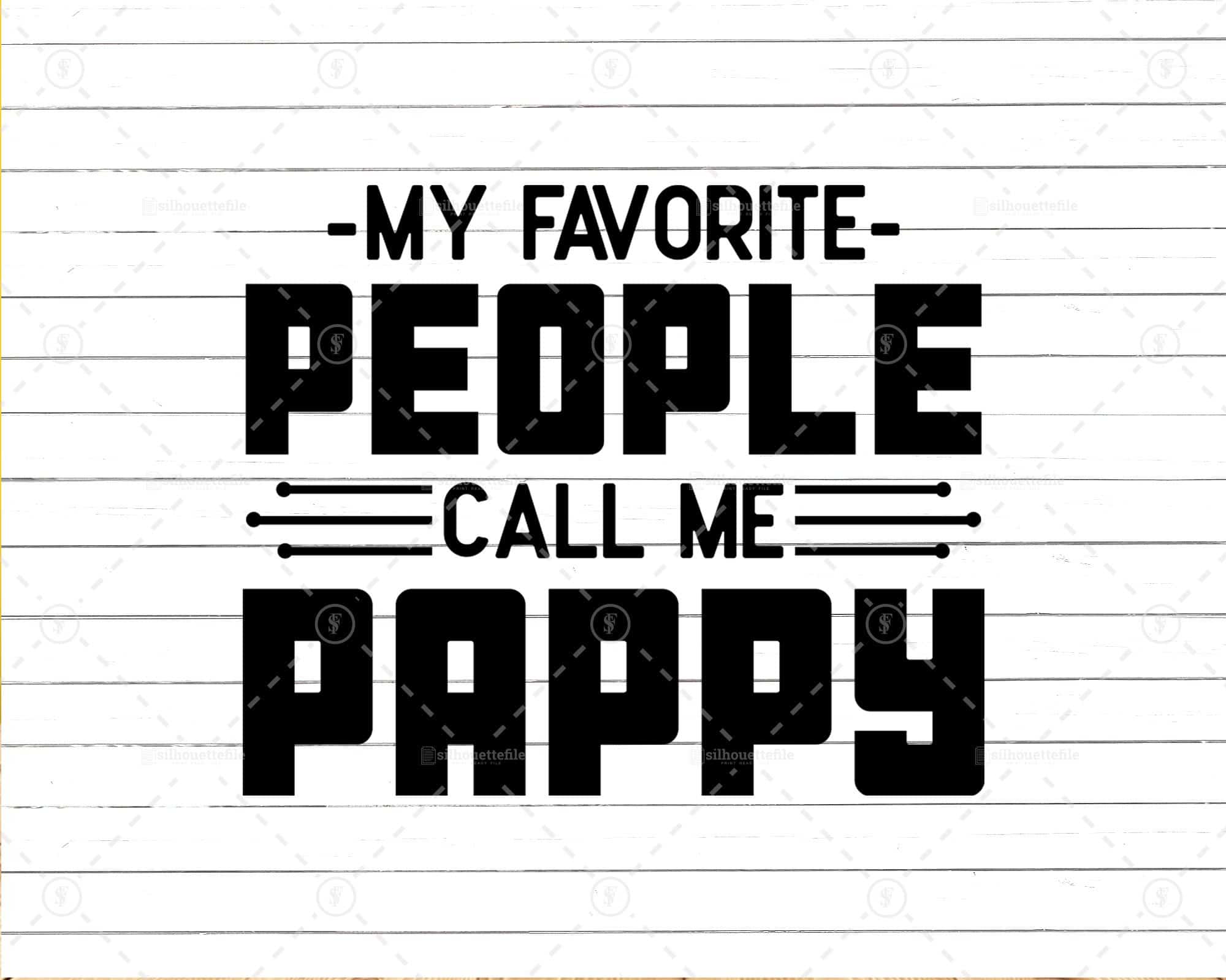My Favorite People Call Me Pappy Png Svg Files For Cricut | Silhouettefile