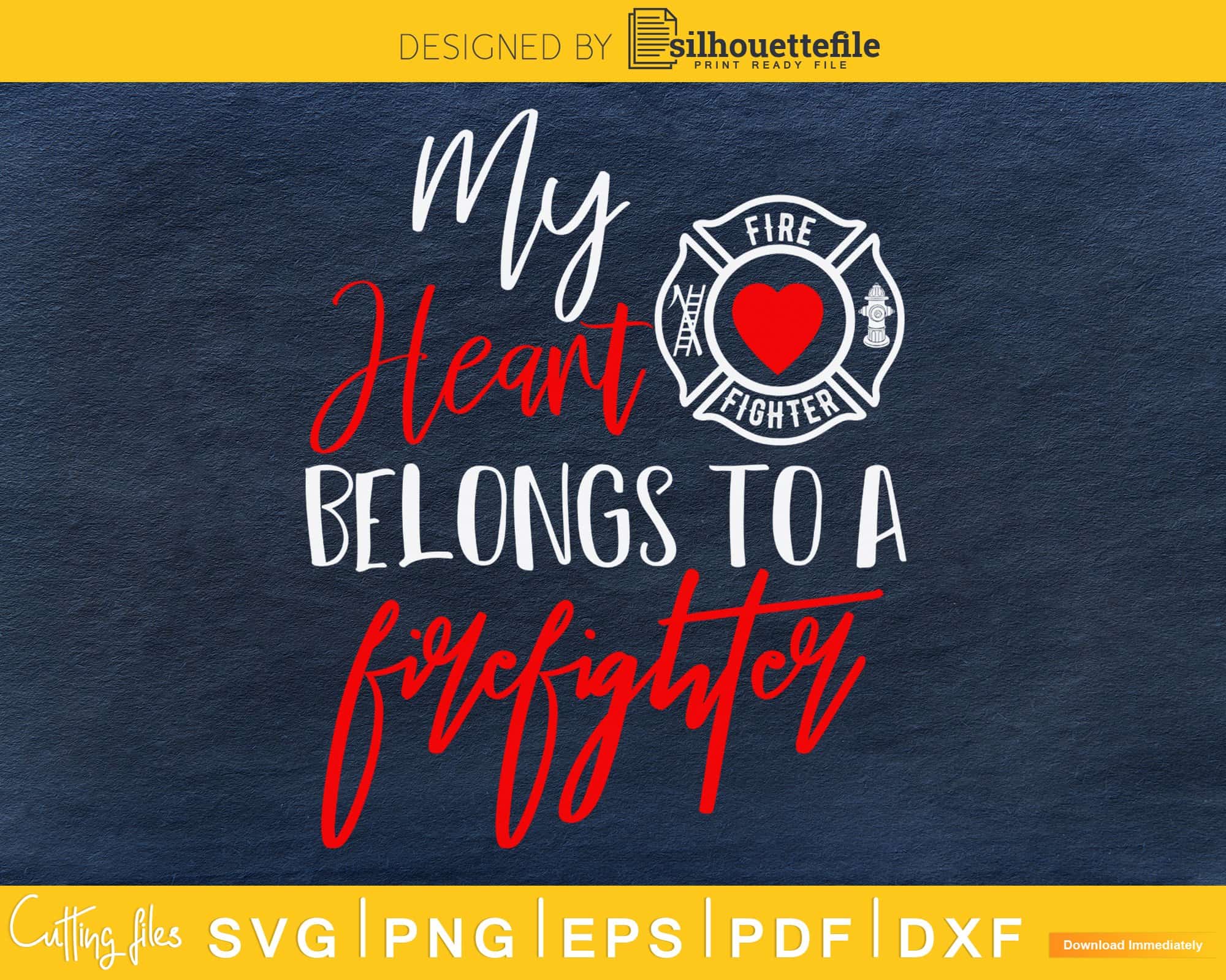 My Heart Belongs To A Firefighter svg cricut Instant | SilhouetteFile
