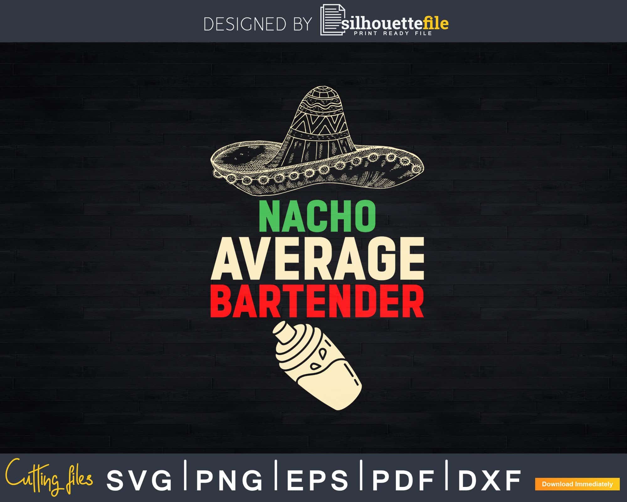 Nacho Average Bartender Png Dxf Svg Cut Files For Cricut | Silhouettefile