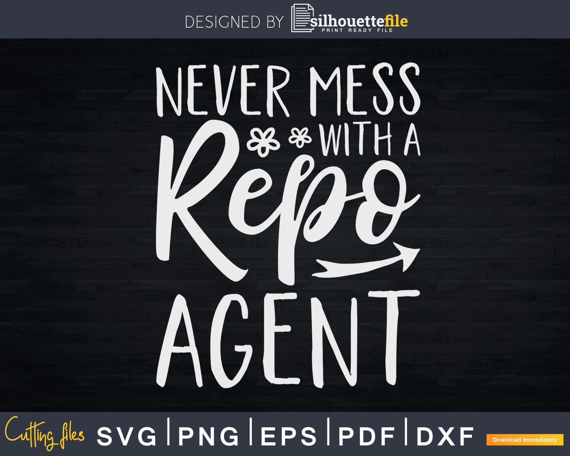 Never mess with a repo agent Svg Dxf Design Files | Silhouettefile