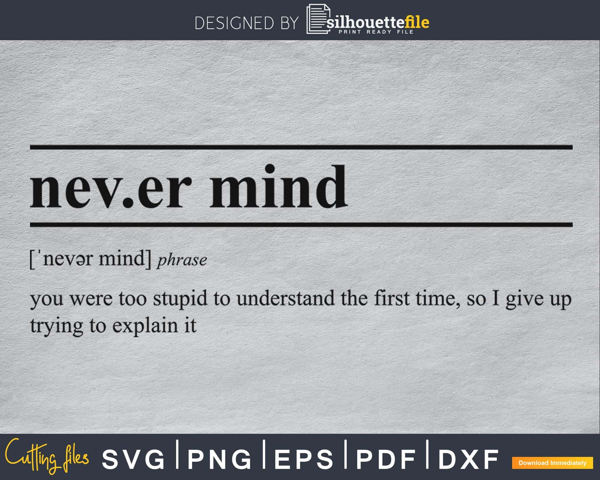 Never Mind Definition svg printable file by Silhouette File ...