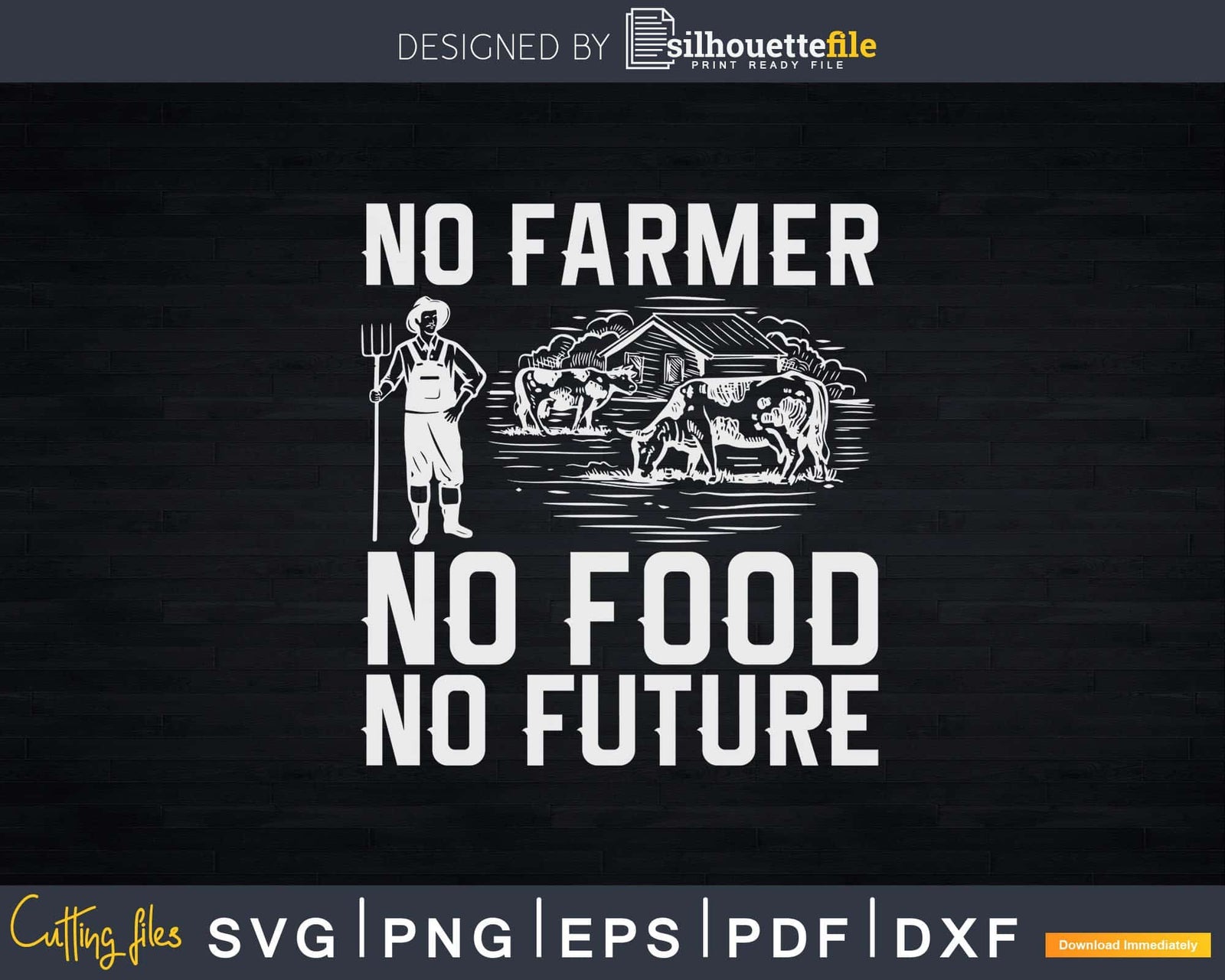 No Farmer No Food No Future Svg Dxf Cut Files | Silhouettefile