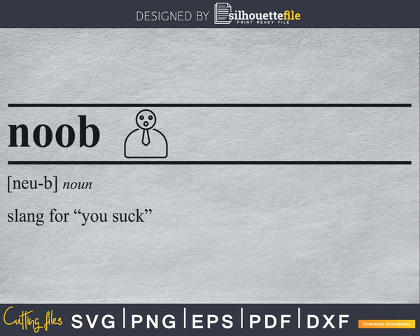 Noob Definition svg printable file vinyl cutter cricut cutting file by ...