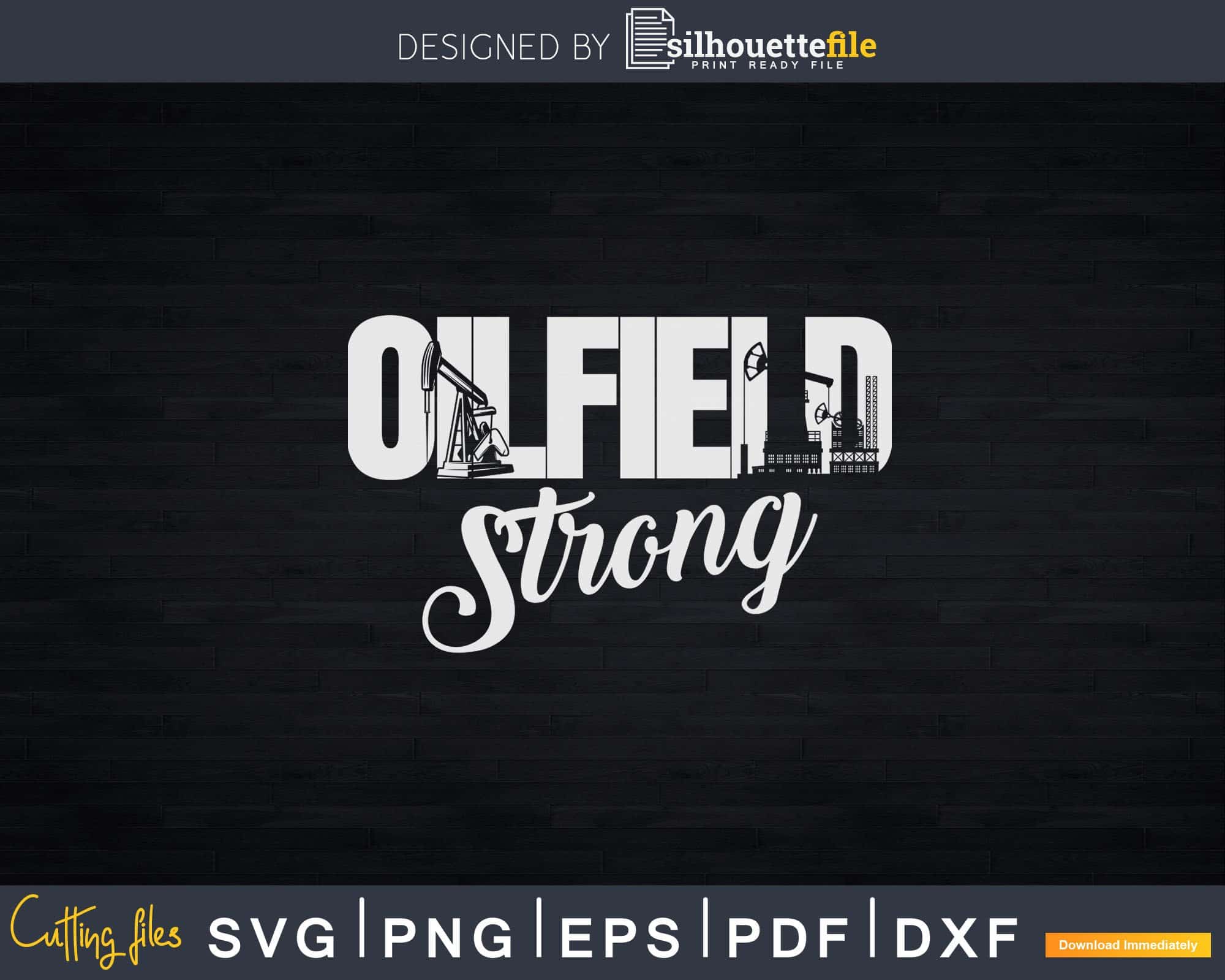 Oilfield Strong USA Gas Oil Drilling Rig Workers Svg Png Files ...
