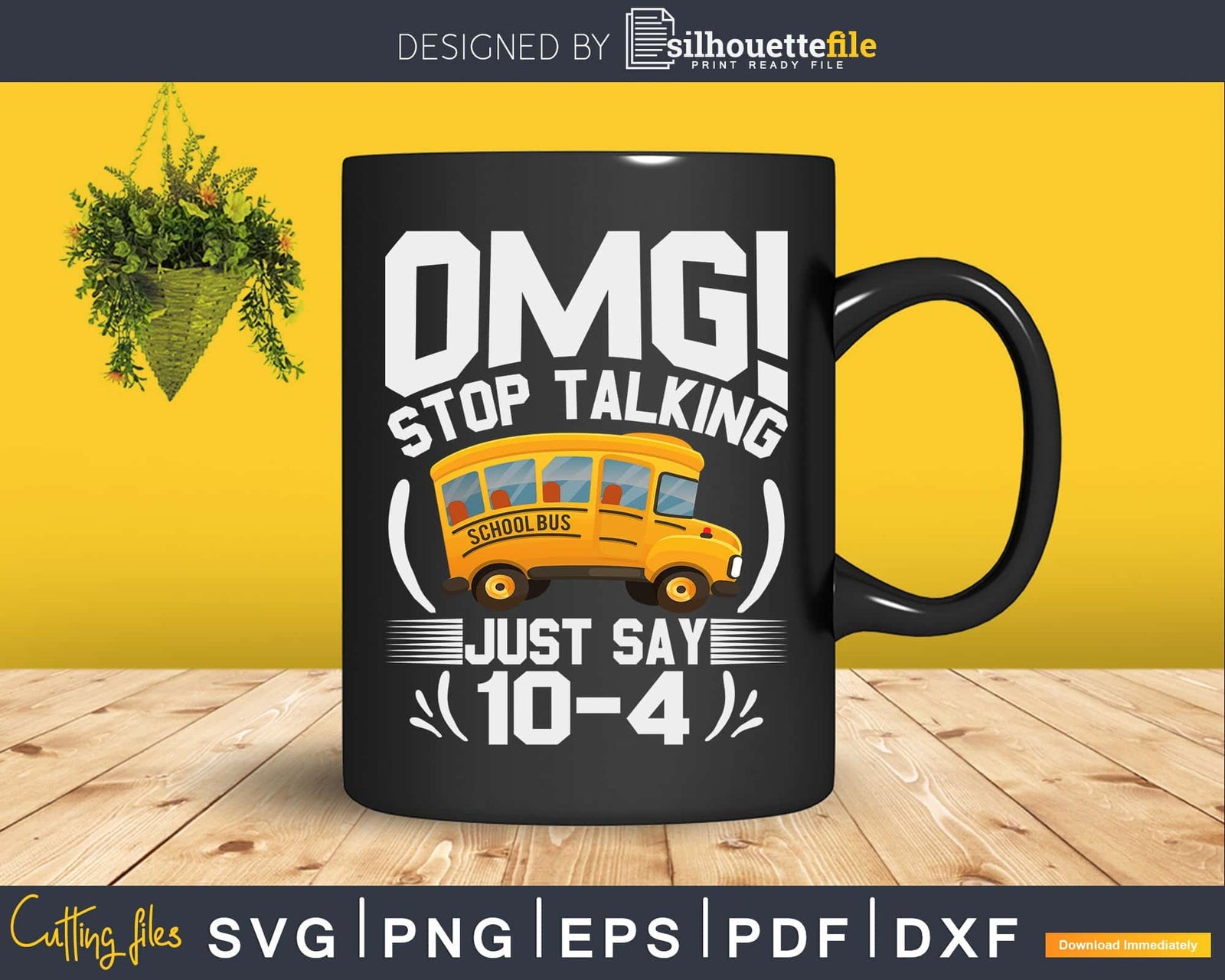 Omg Stop Talking Just Say 10-4 Funny School Bus Driver Svg | SilhouetteFile