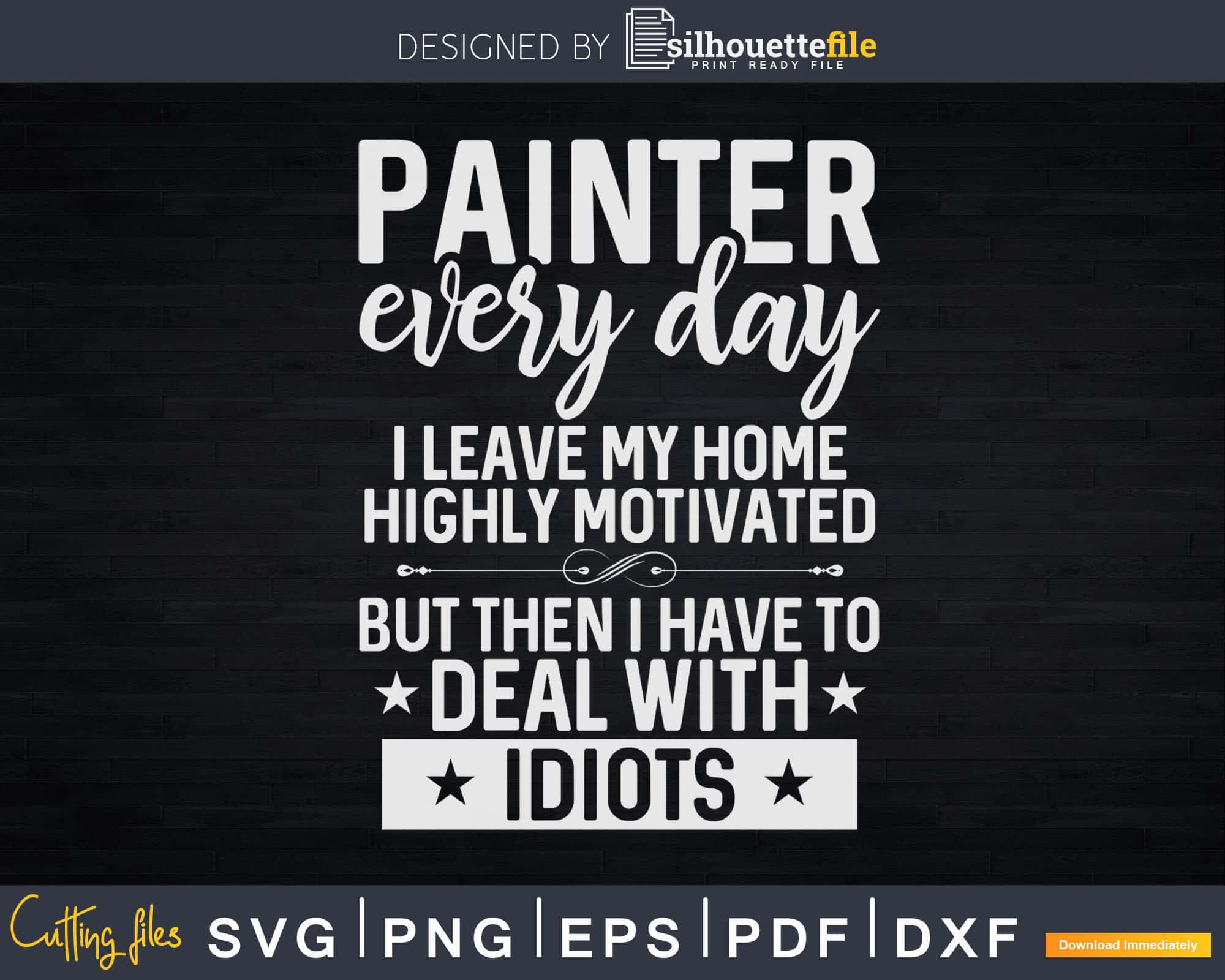 Painter And Decorator Highly Motivated Painter Svg Dxf Cut | Silhouettefile