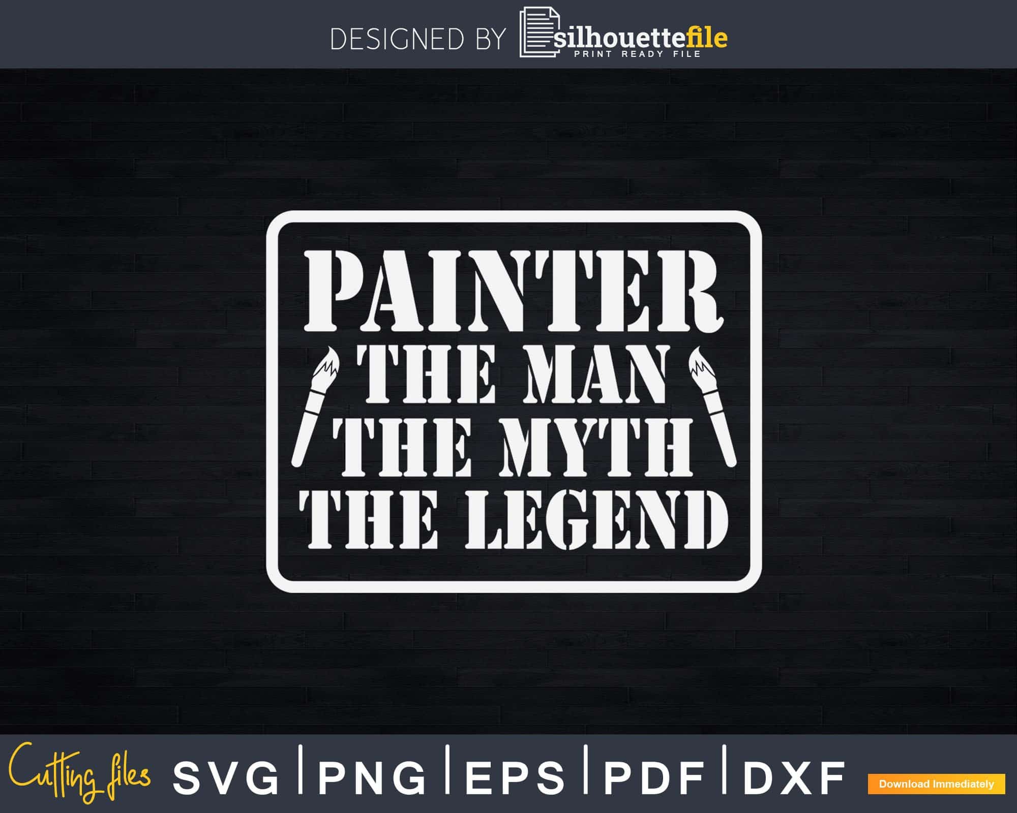 Painter The Man Myth Legend Svg Dxf Cut Files | Silhouettefile